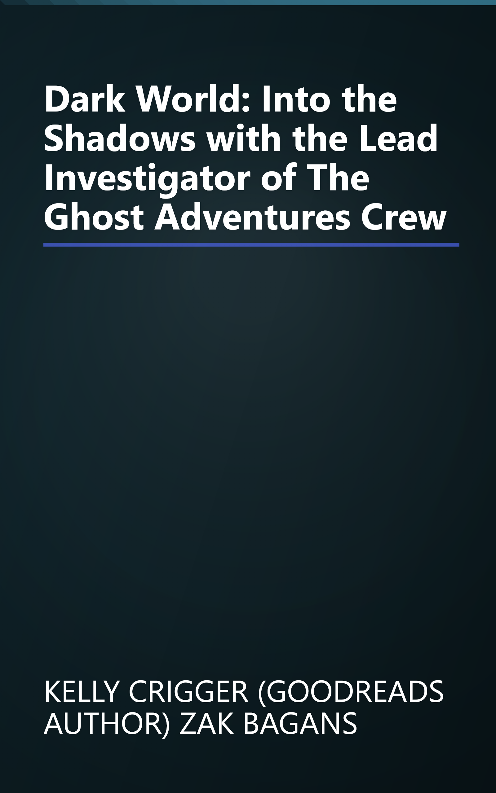 Dark World: Into the Shadows with the Lead Investigator of The Ghost Adventures Crew book cover