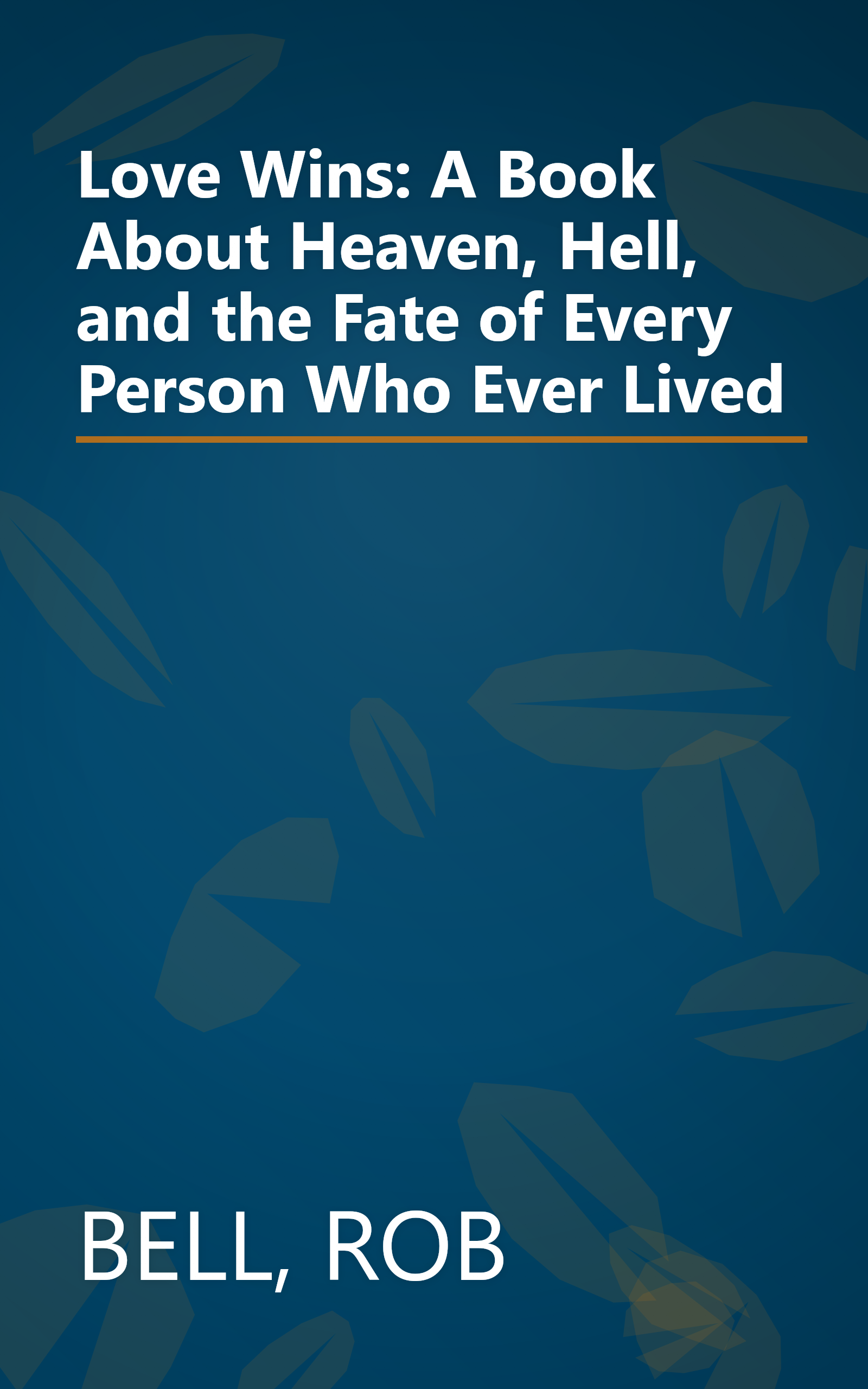 Love Wins: A Book About Heaven, Hell, and the Fate of Every Person Who Ever Lived book cover