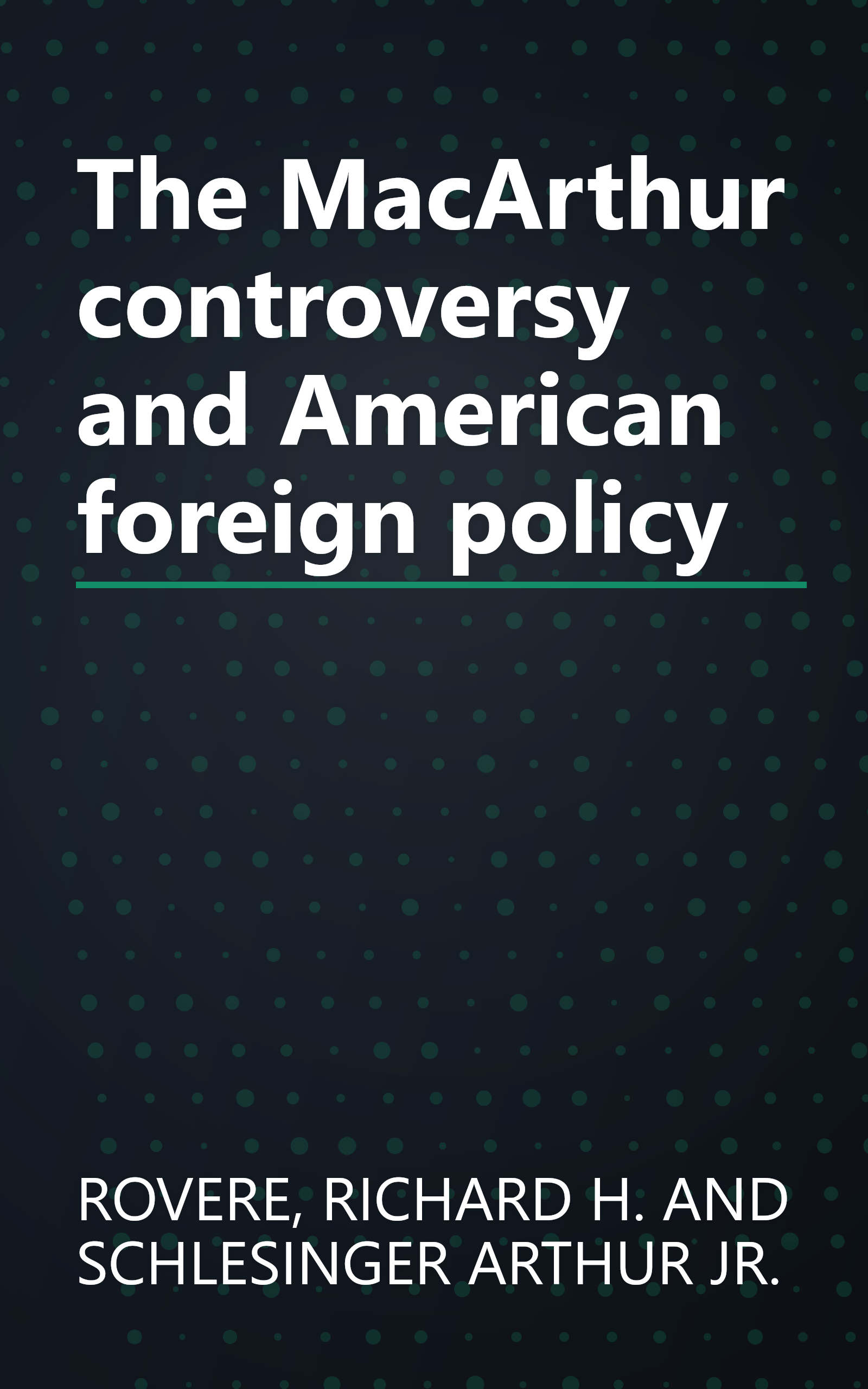 The MacArthur controversy and American foreign policy book cover