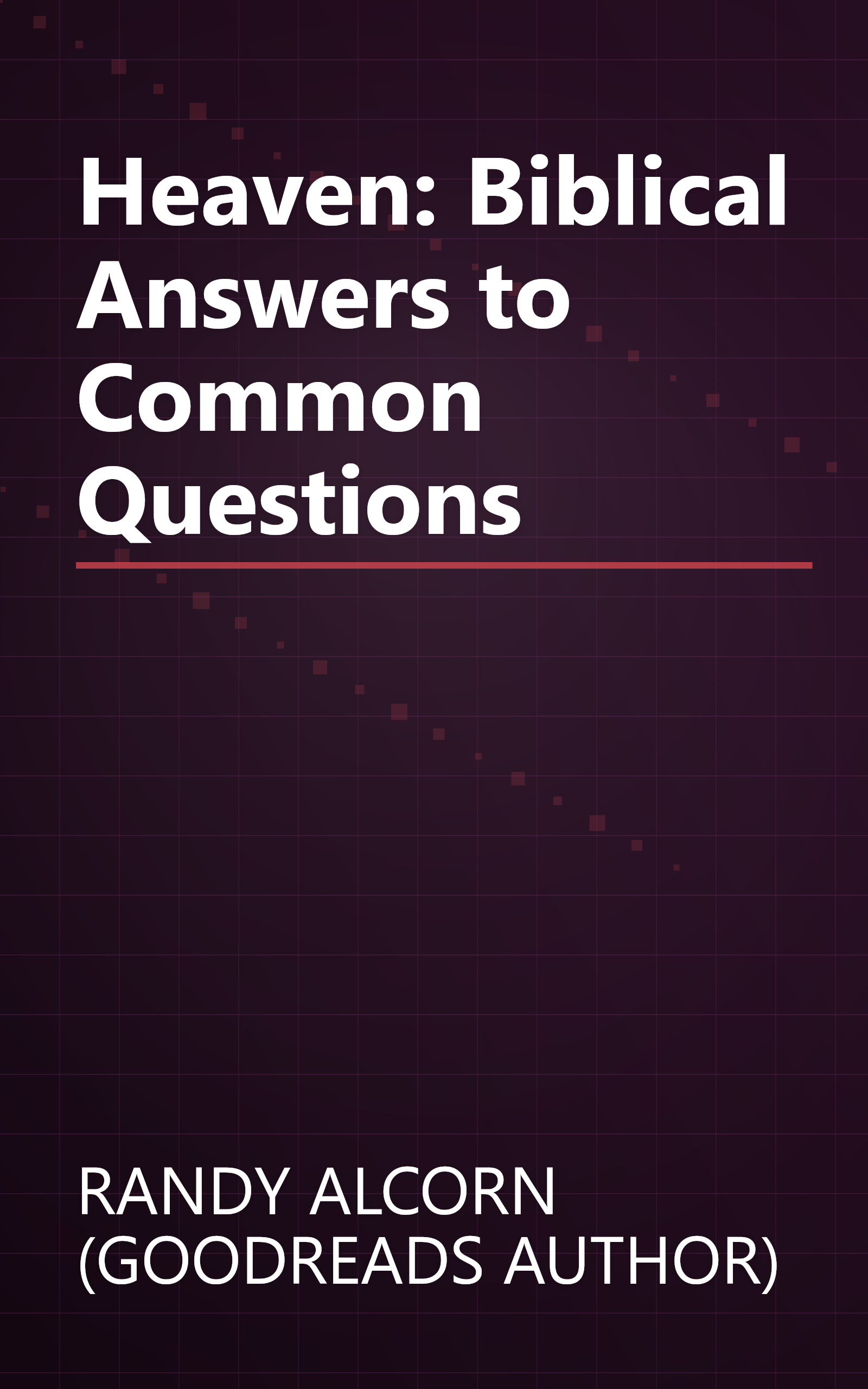 Heaven: Biblical Answers to Common Questions book cover