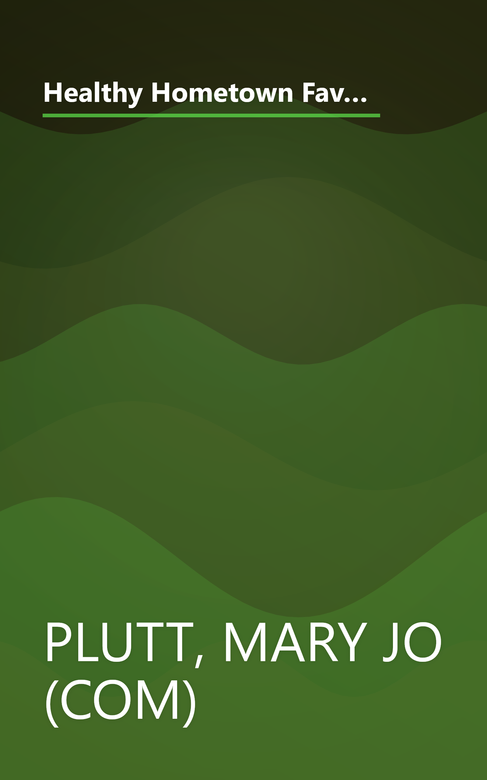 Healthy Hometown Favorites: America's Best-Loved Recipes from Cummunity Cookbooks-Made Light by the Food Editors of Prevention Magazine book cover