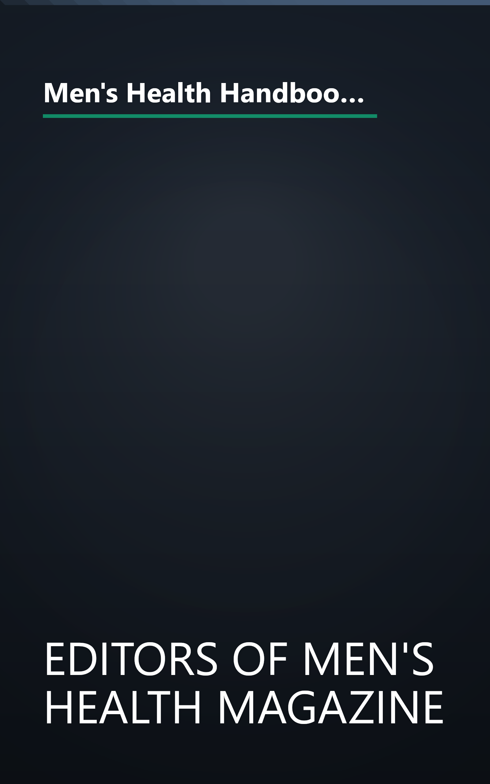 Men's Health Handbook: Practical Advice on Exercise, Sex, Nutrition, Stress Control, Disease Prevention, Age Reversal and More book cover