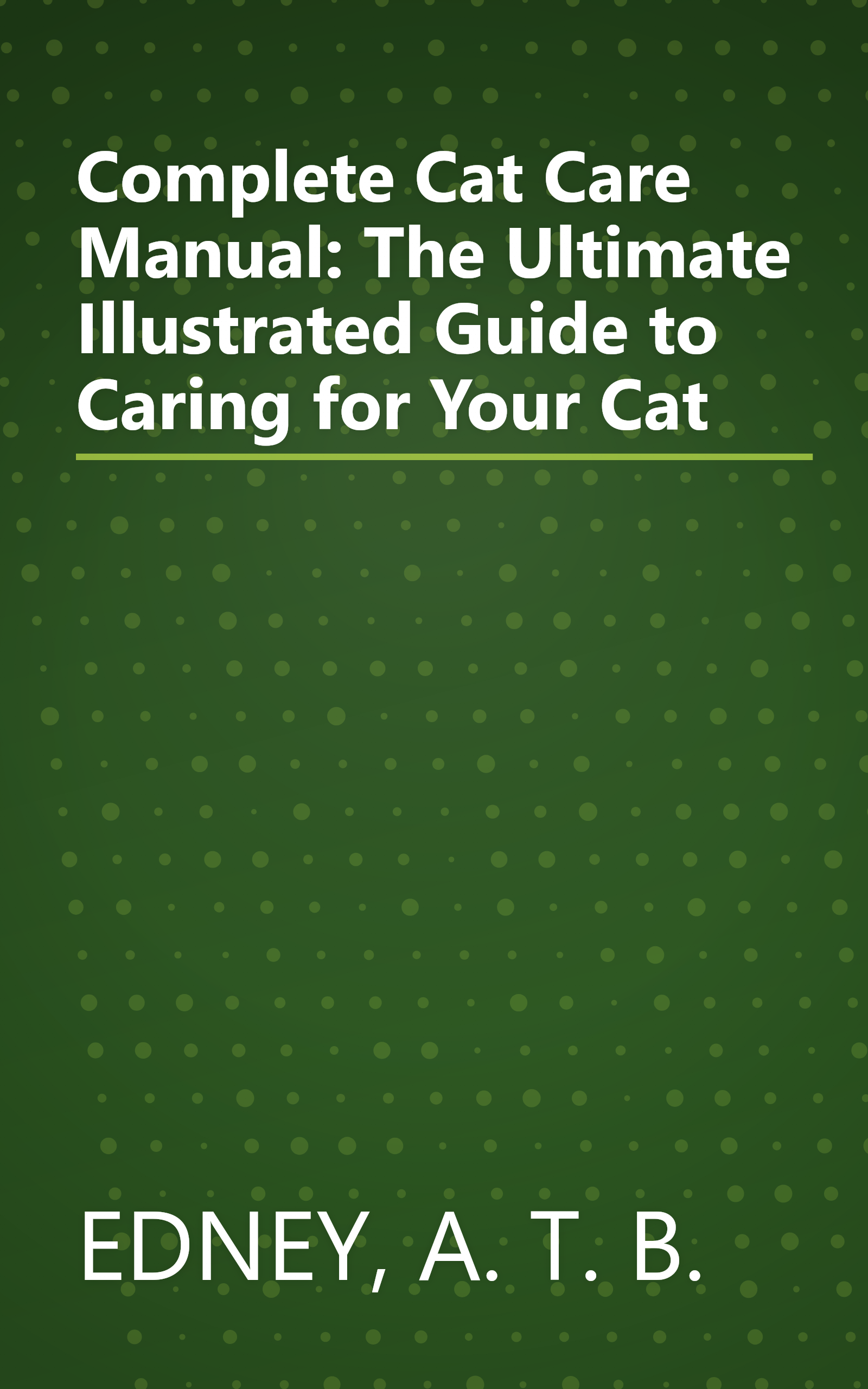 Complete Cat Care Manual: The Ultimate Illustrated Guide to Caring for Your Cat book cover