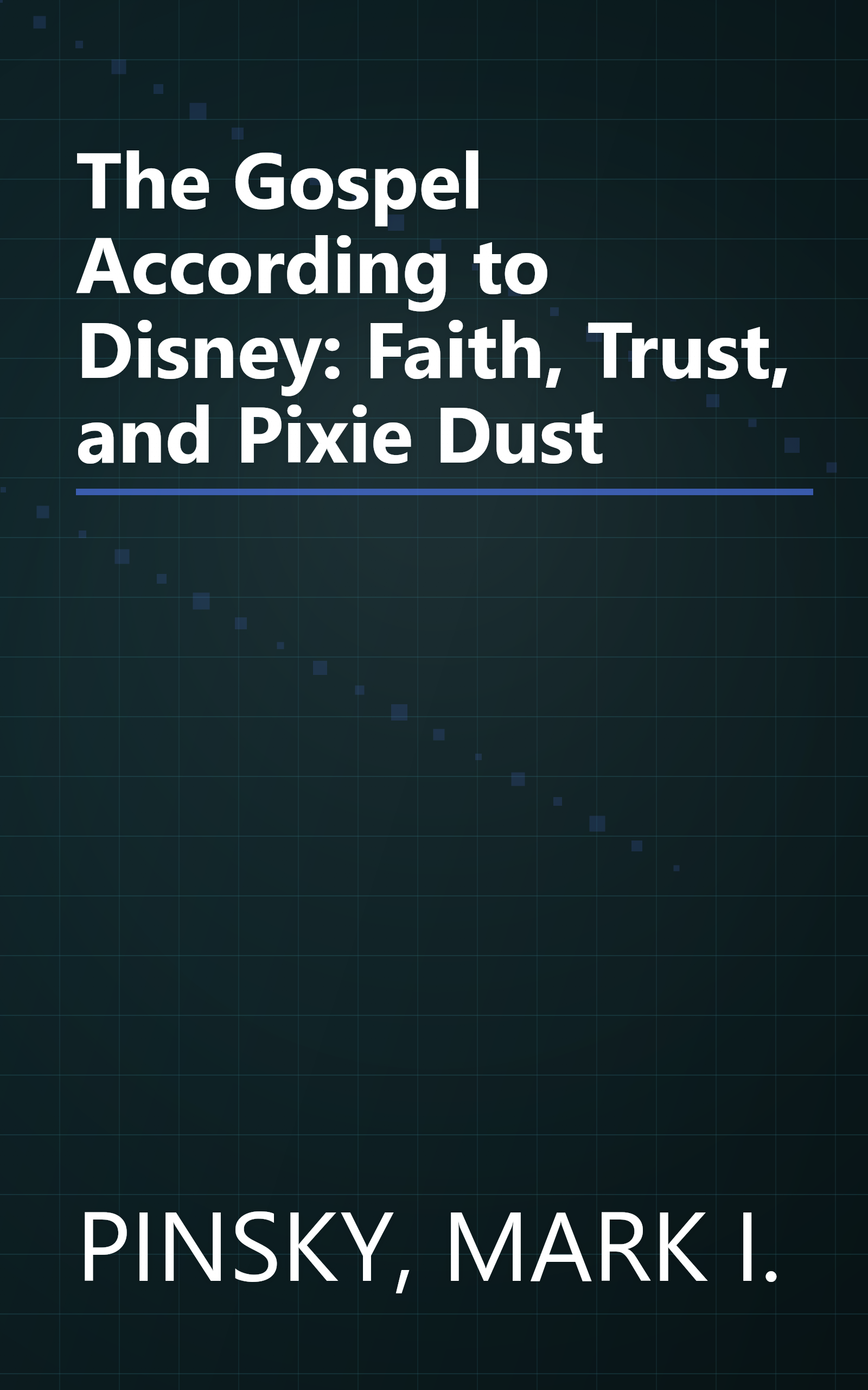 The Gospel According to Disney: Faith, Trust, and Pixie Dust book cover
