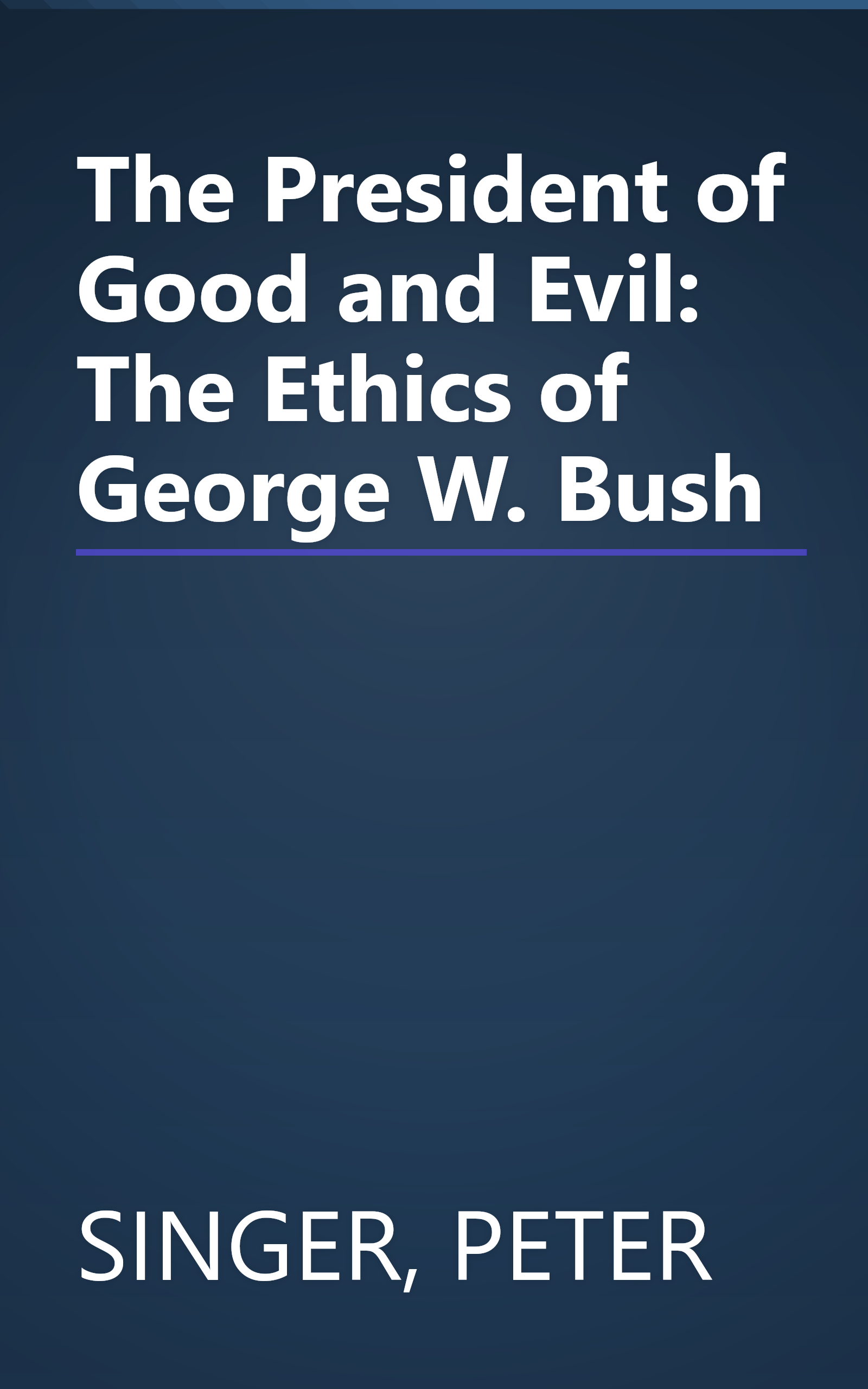 The President of Good and Evil: The Ethics of George W. Bush book cover