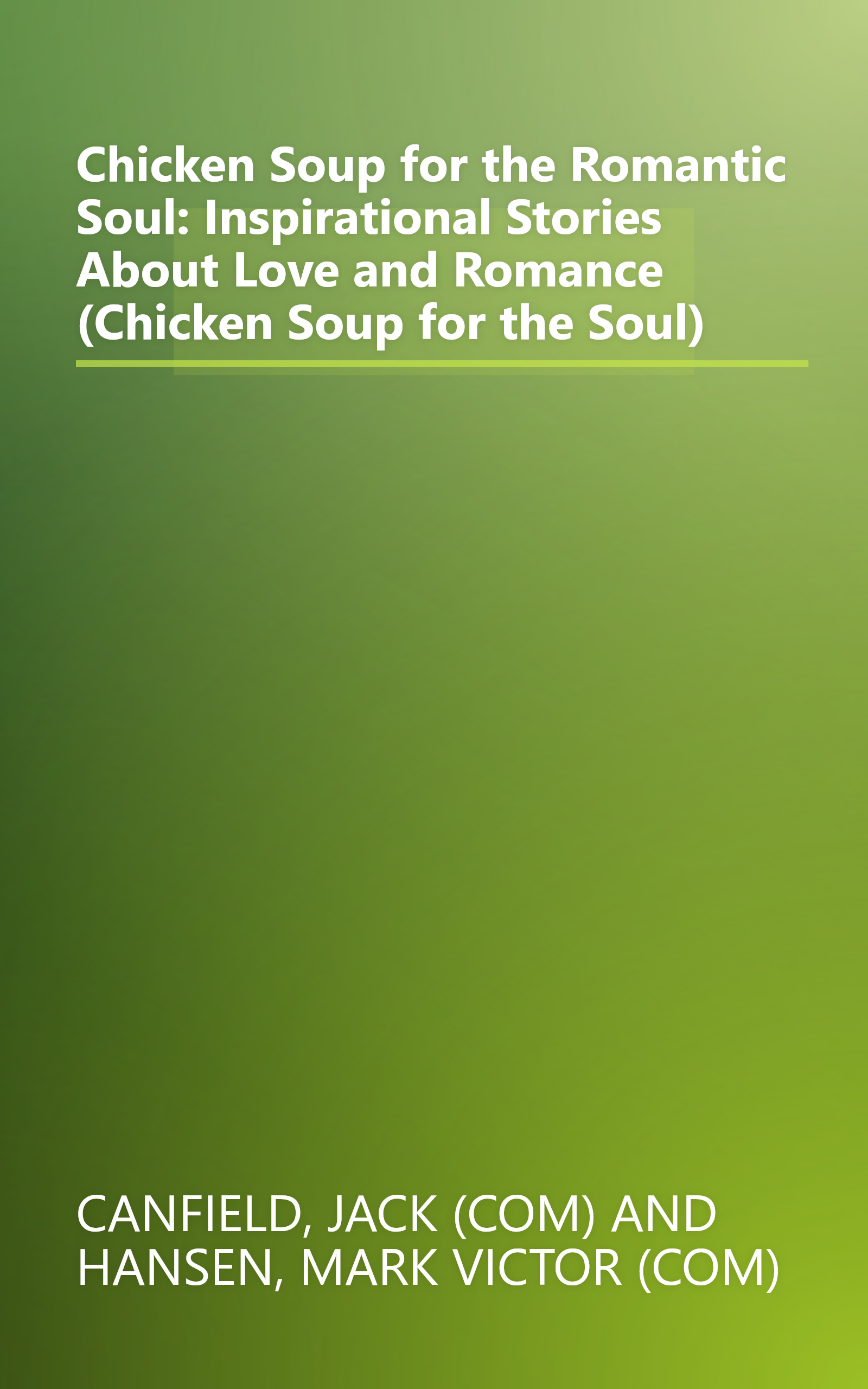 Chicken Soup for the Romantic Soul: Inspirational Stories About Love and Romance (Chicken Soup for the Soul) book cover