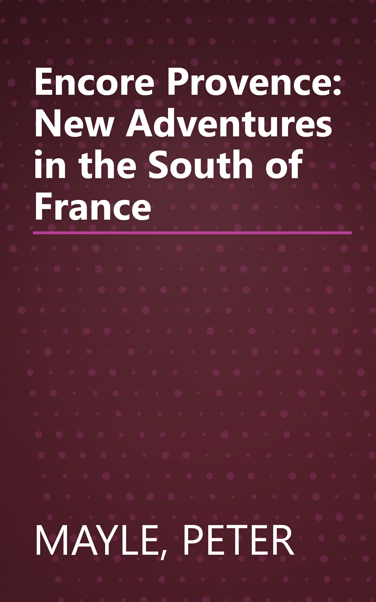 Encore Provence: New Adventures in the South of France book cover