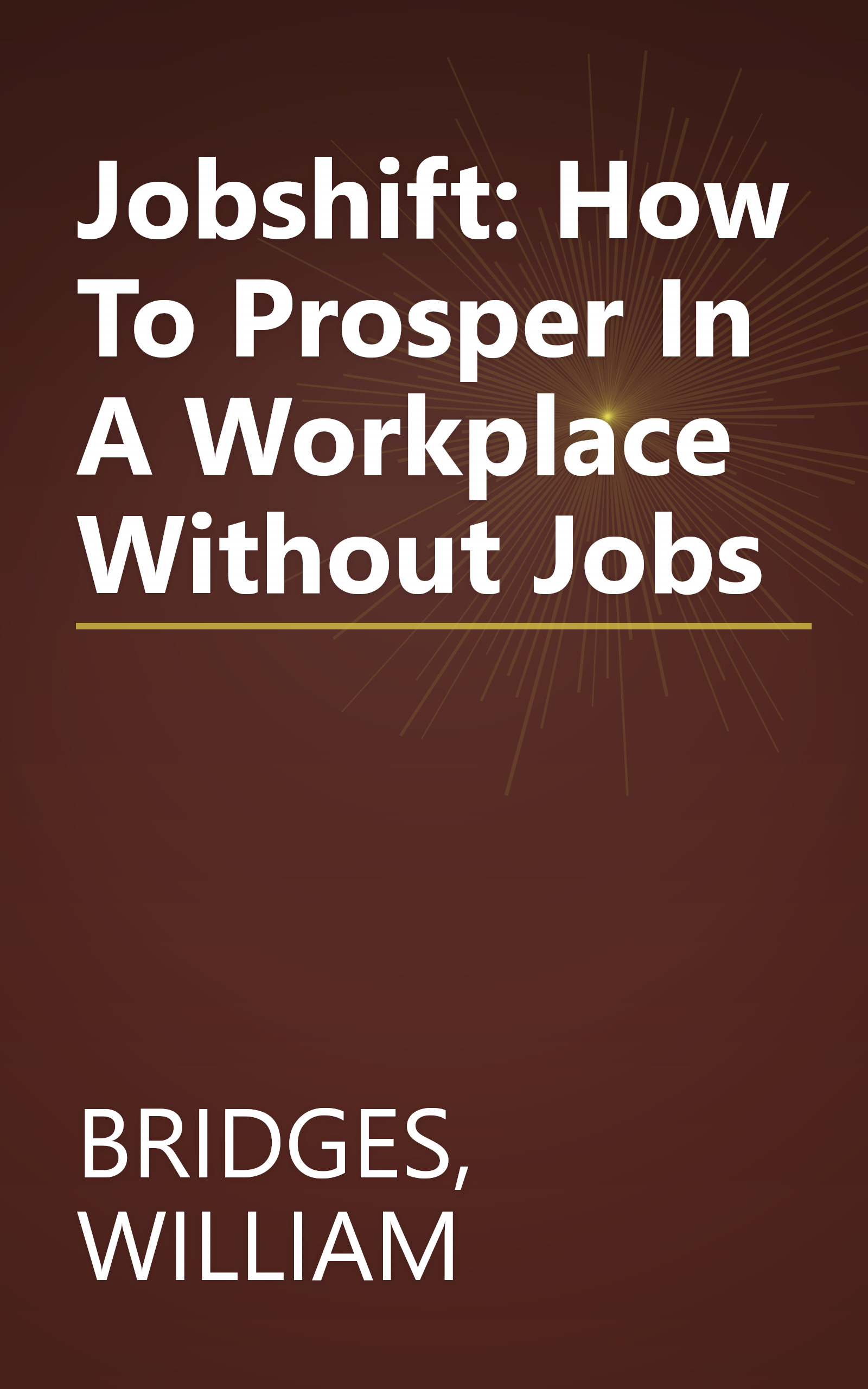 Jobshift: How To Prosper In A Workplace Without Jobs book cover