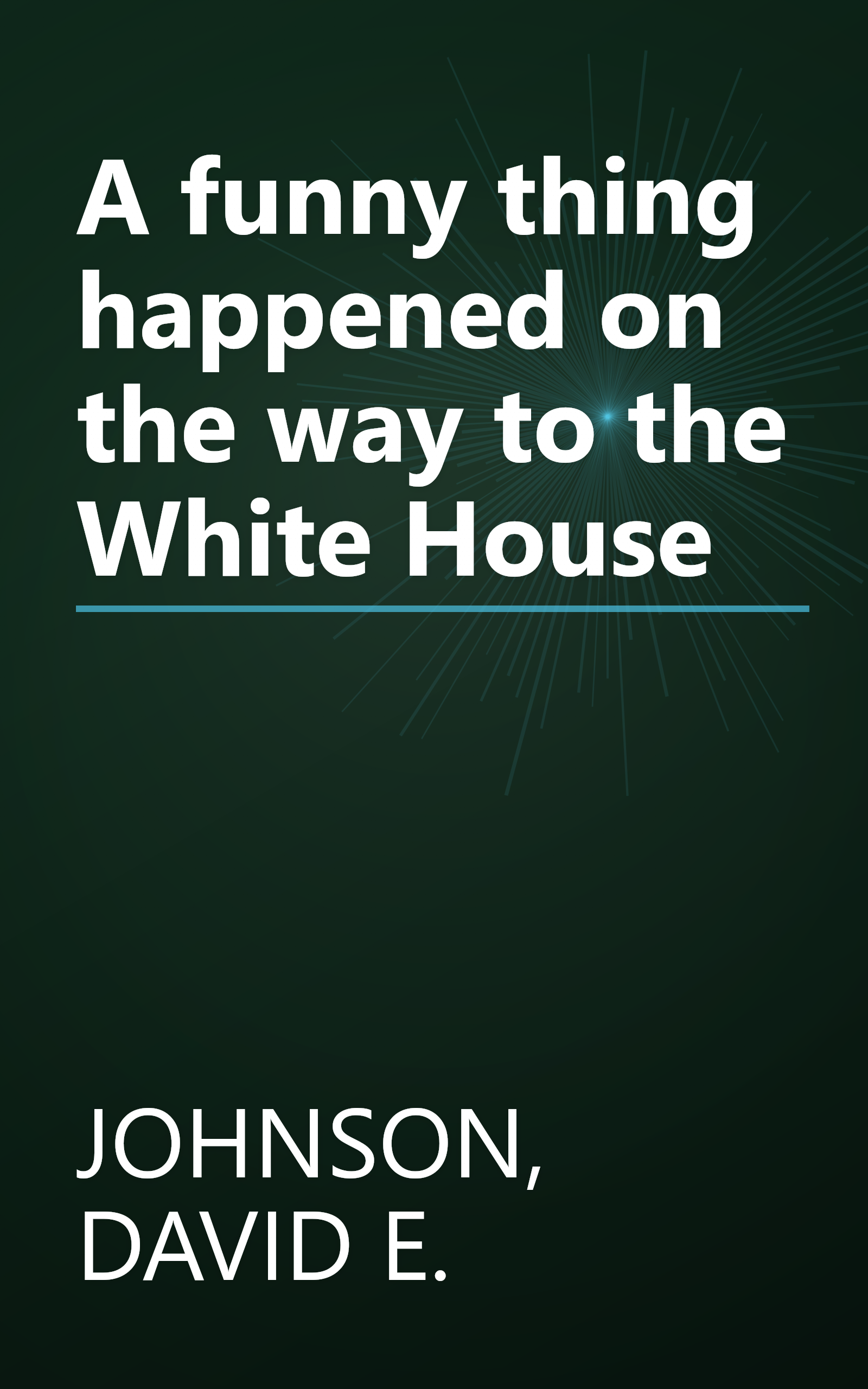 A funny thing happened on the way to the White House book cover