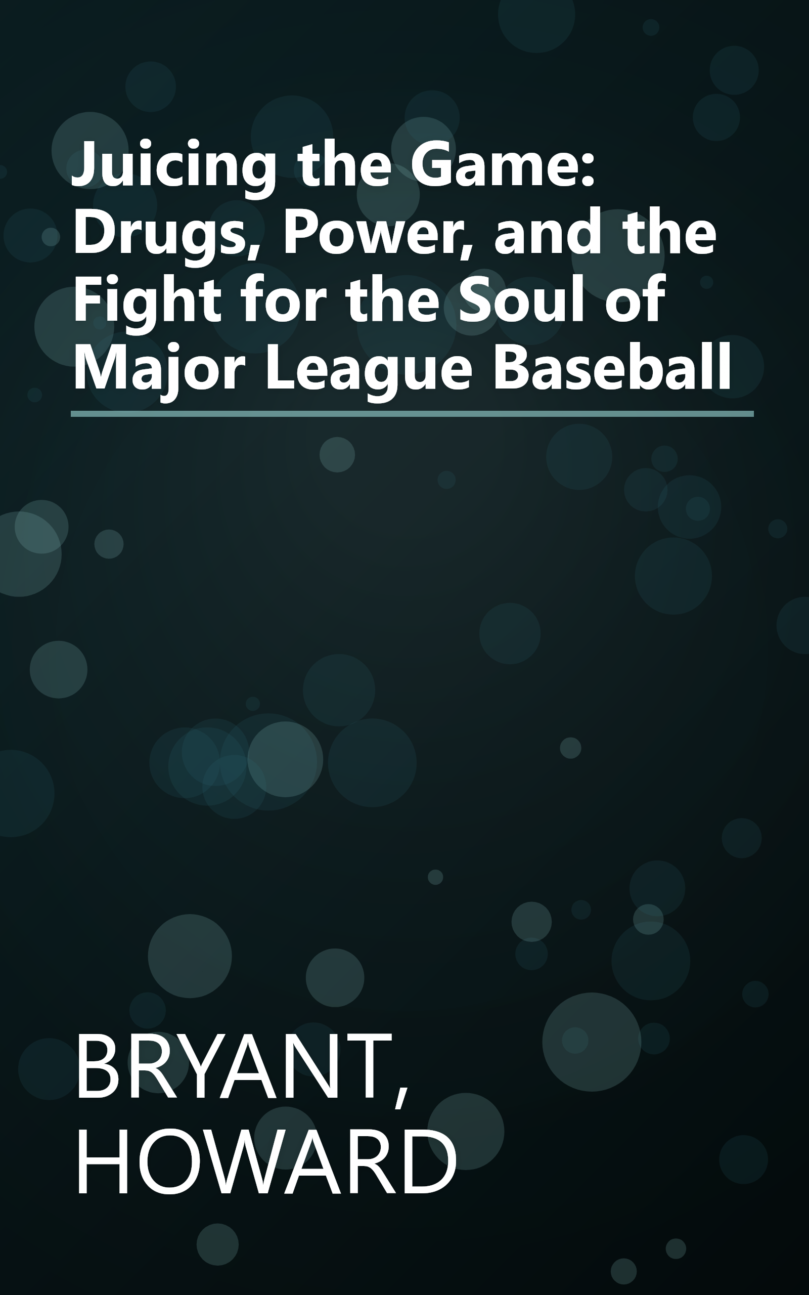 Juicing the Game: Drugs, Power, and the Fight for the Soul of Major League Baseball book cover