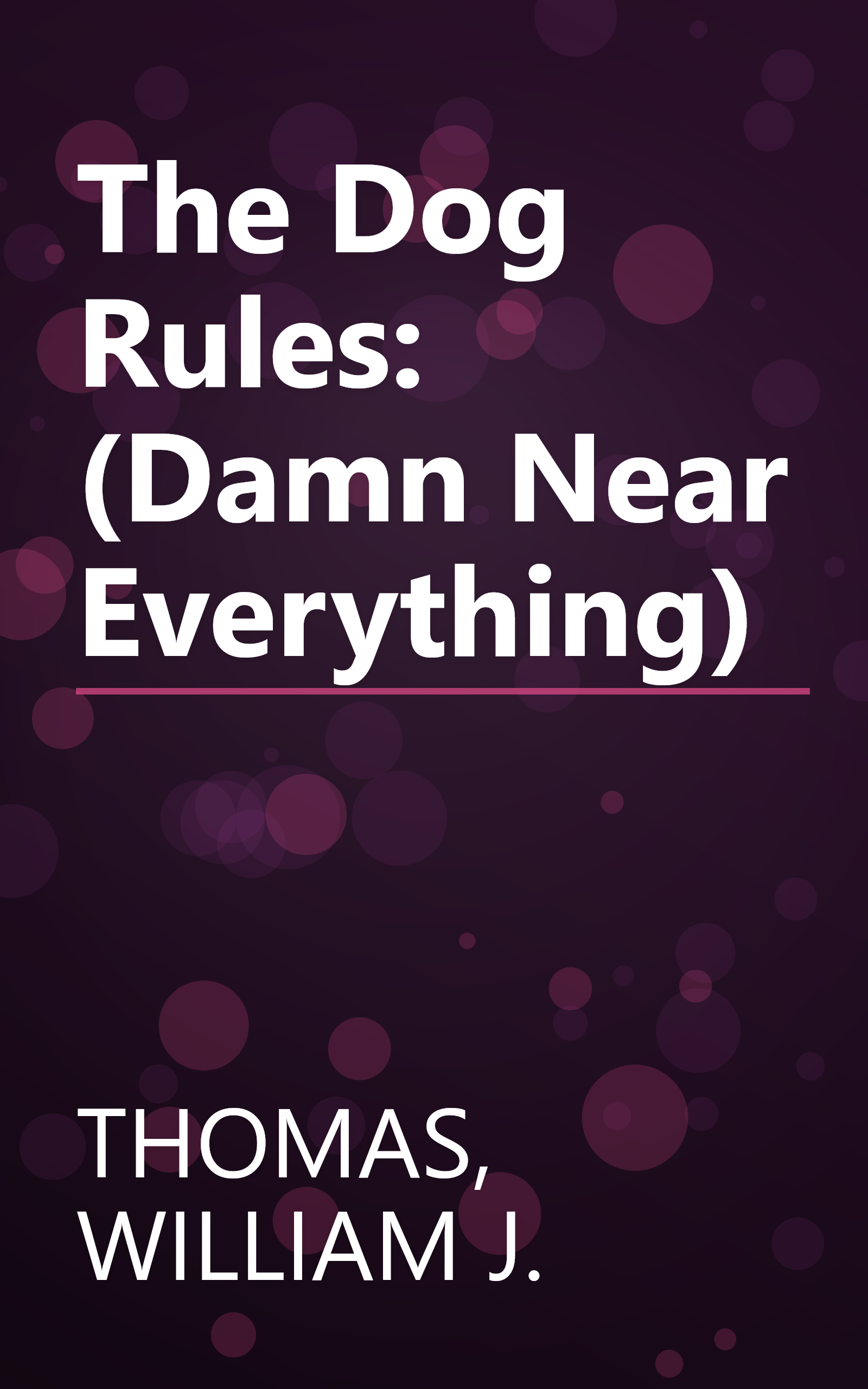 The Dog Rules: (Damn Near Everything) book cover