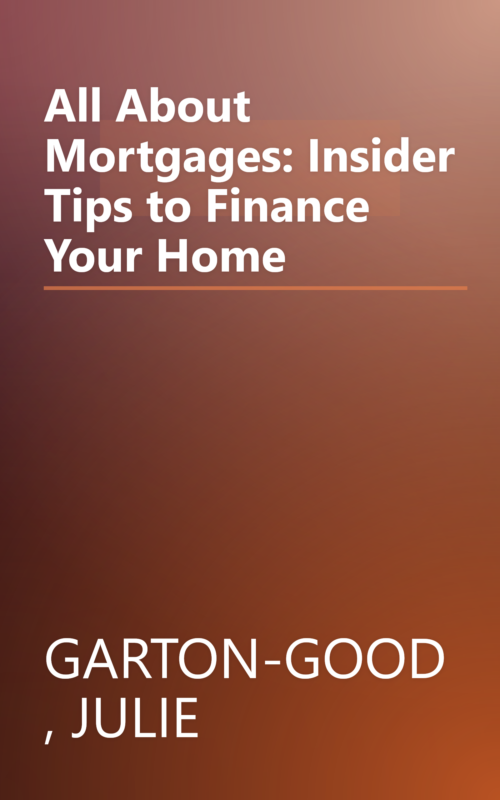 All About Mortgages: Insider Tips to Finance Your Home book cover