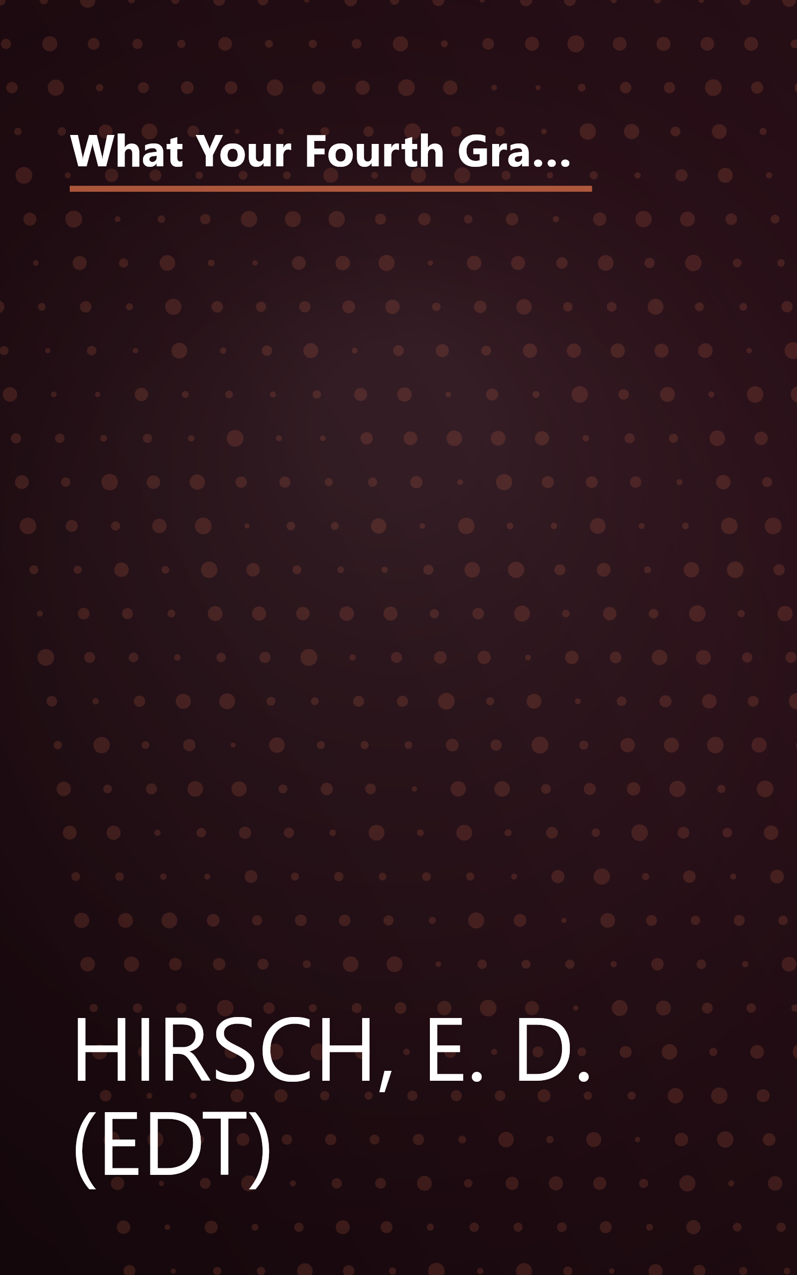 What Your Fourth Grader Needs to Know: Fundamentals of a Good Fourth-Grade Education (The Core Knowledge) book cover