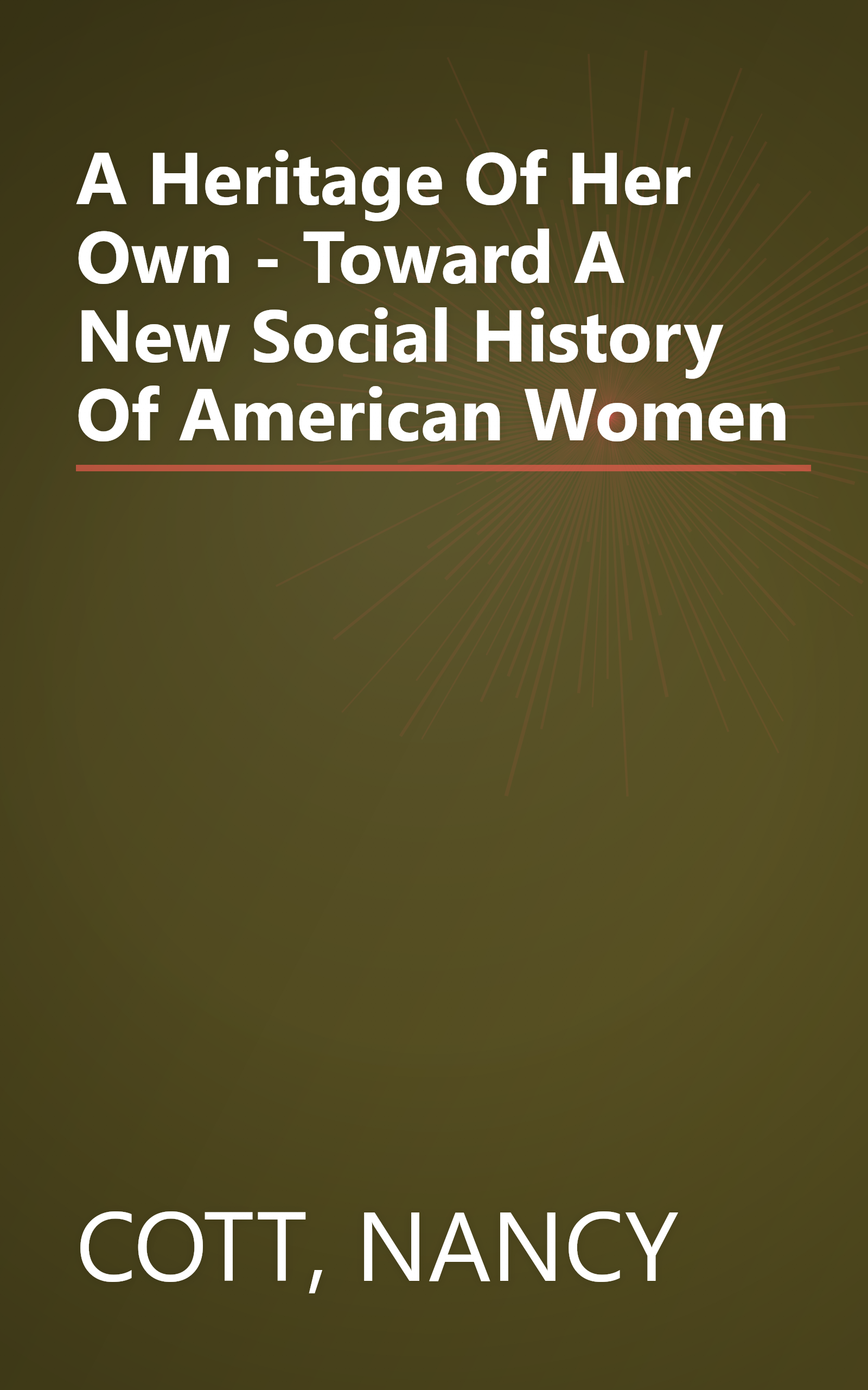 A Heritage Of Her Own - Toward A New Social History Of American Women book cover