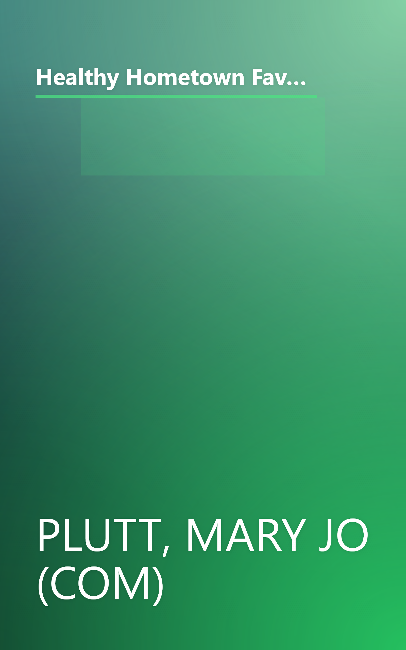 Healthy Hometown Favorites: America's Best-Loved Recipes from Cummunity Cookbooks-Made Light by the Food Editors of Prevention Magazine book cover