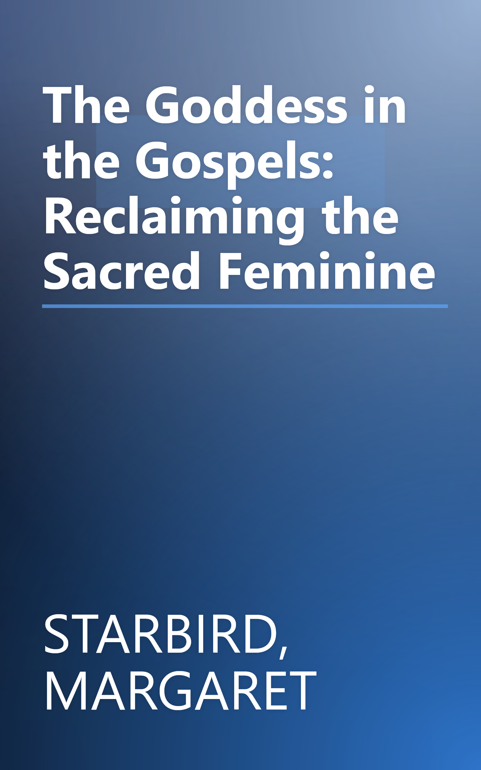 The Goddess in the Gospels: Reclaiming the Sacred Feminine book cover