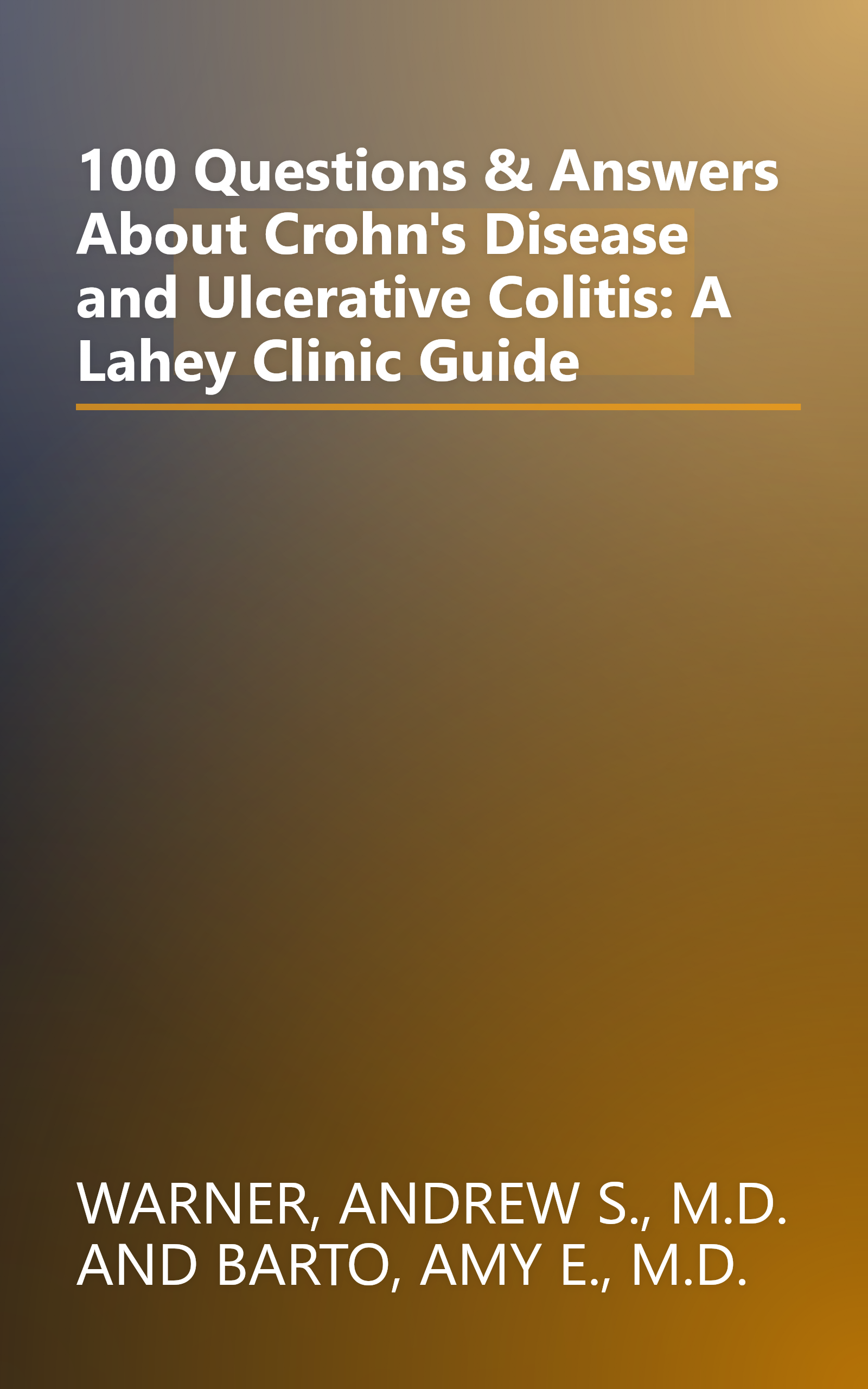 100 Questions & Answers About Crohn's Disease and Ulcerative Colitis: A Lahey Clinic Guide book cover