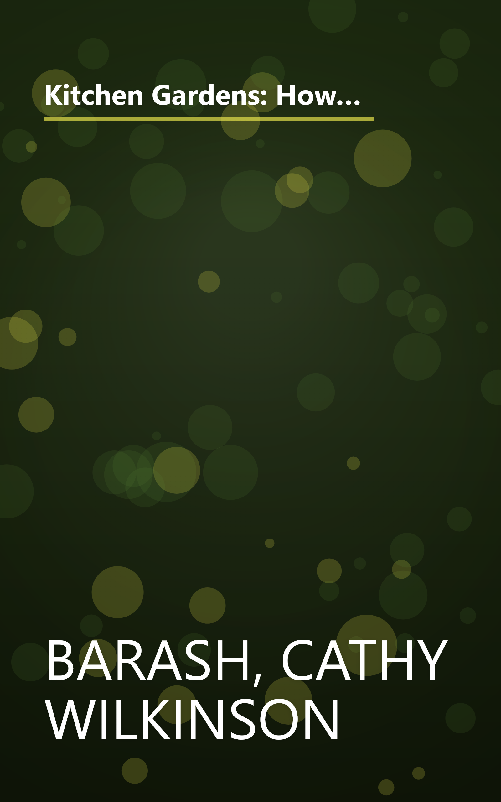 Kitchen Gardens: How to Create a Beautiful and Functional Culinary Garden (Taylor's Weekend Gardening Guides) book cover