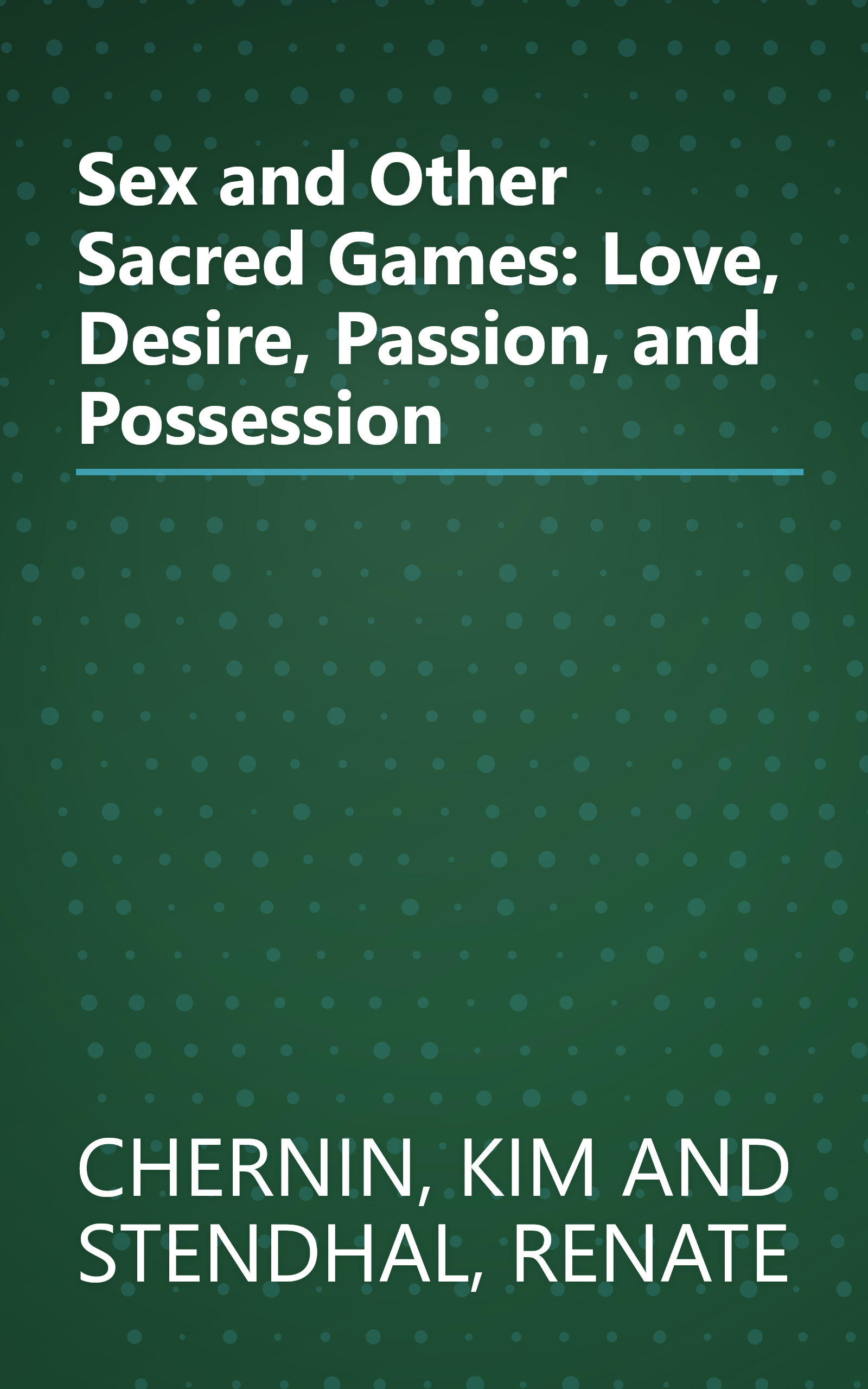 Sex and Other Sacred Games: Love, Desire, Passion, and Possession book cover