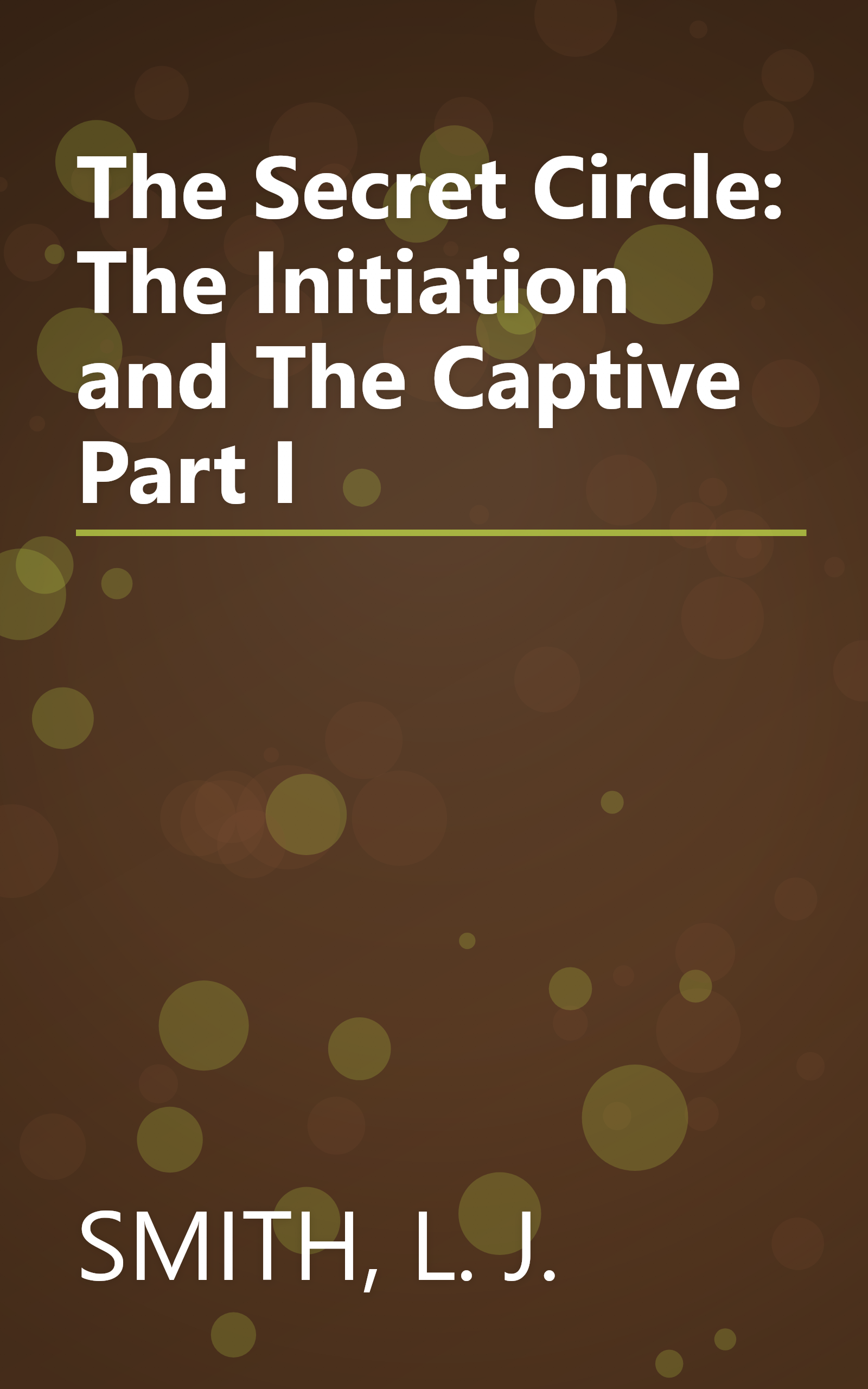 The Secret Circle: The Initiation and The Captive Part I book cover