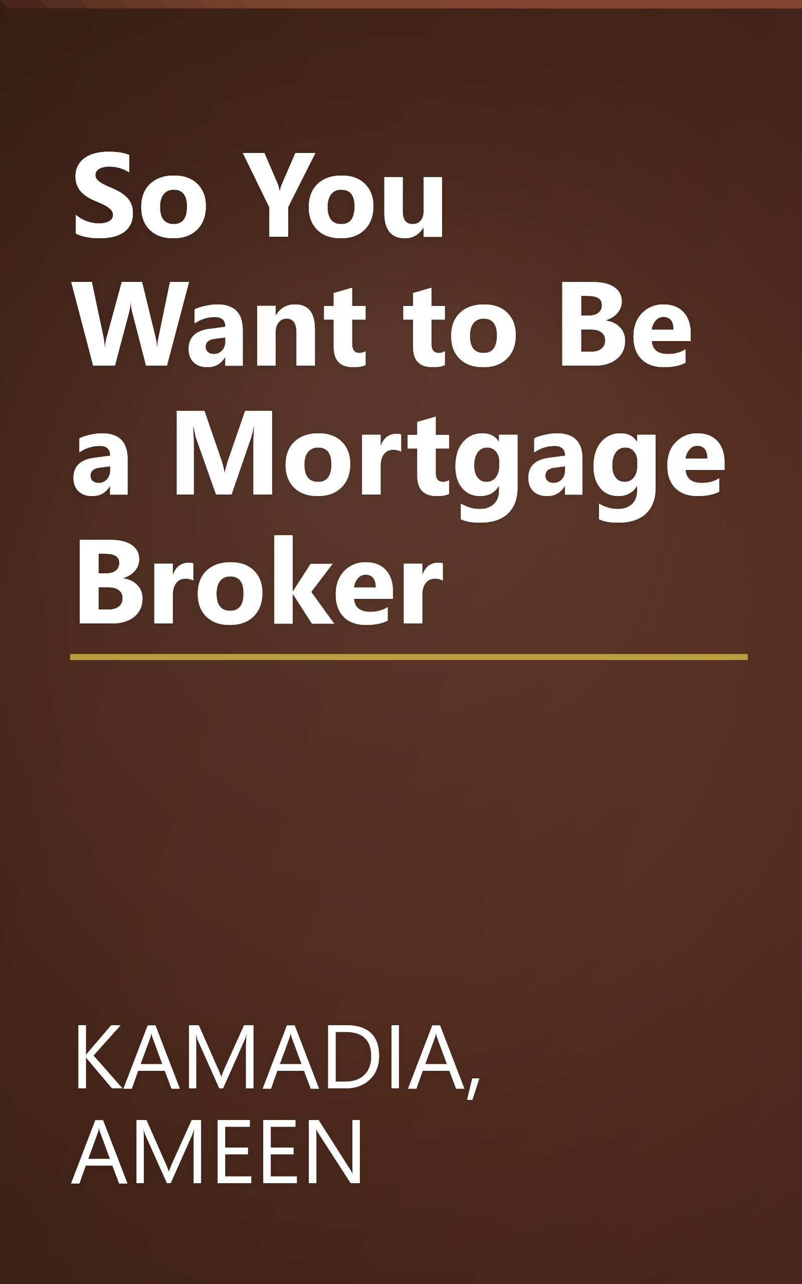 So You Want to Be a Mortgage Broker book cover