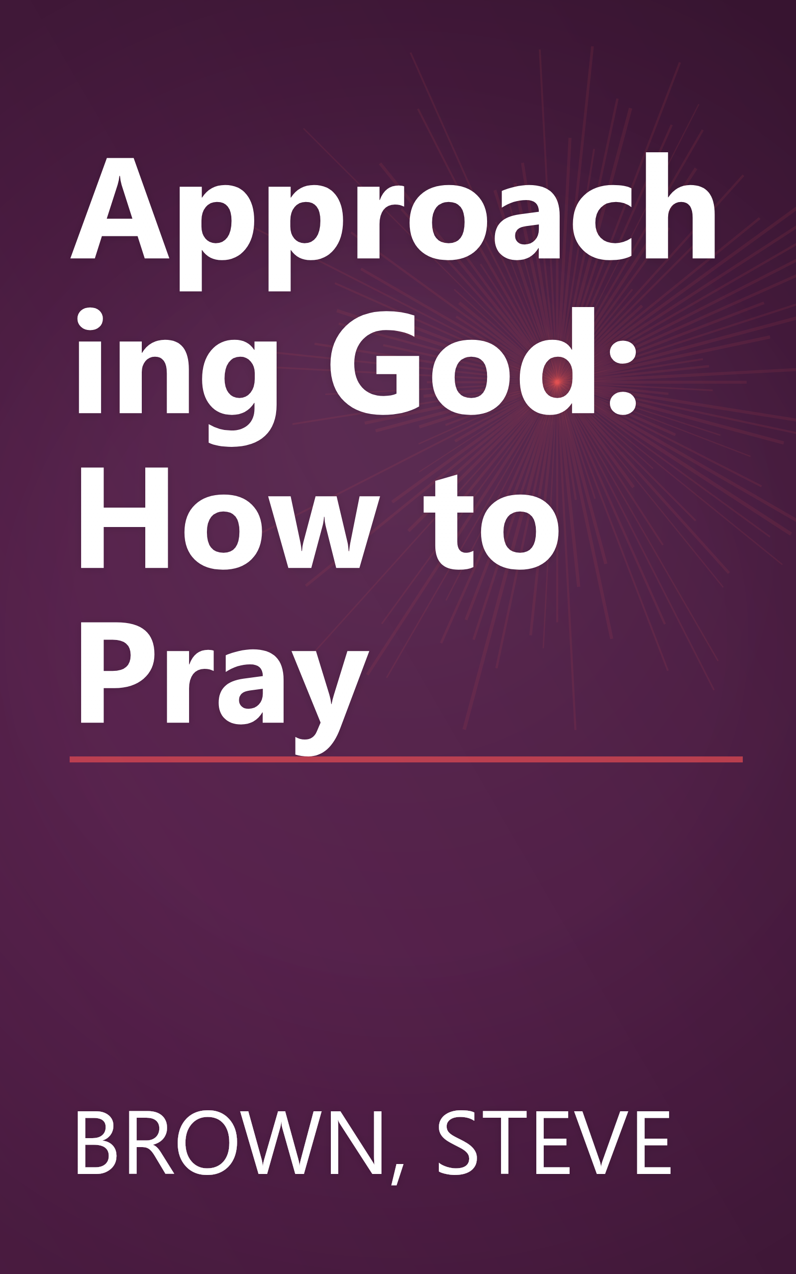 Approaching God: How to Pray book cover