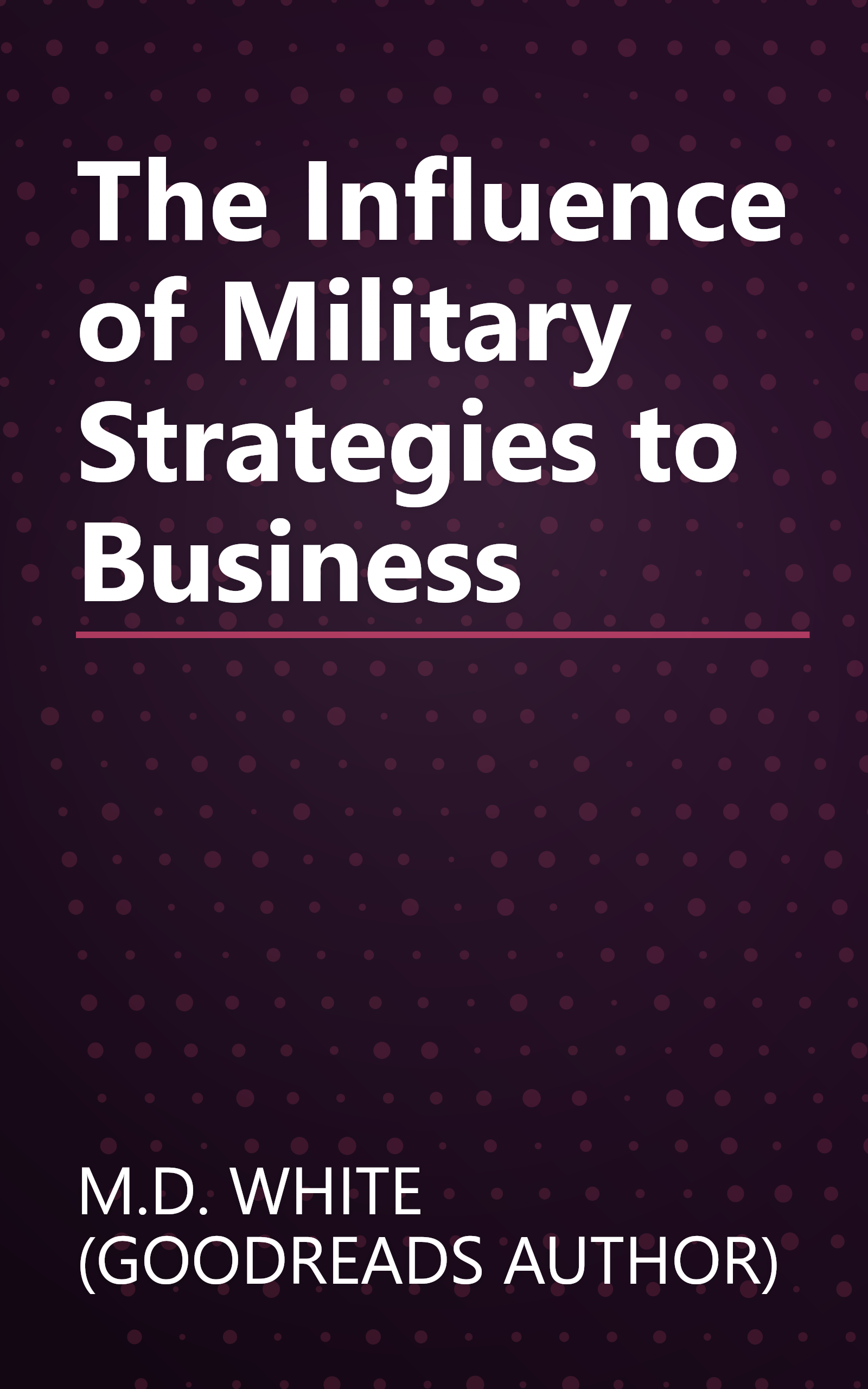 The Influence of Military Strategies to Business book cover