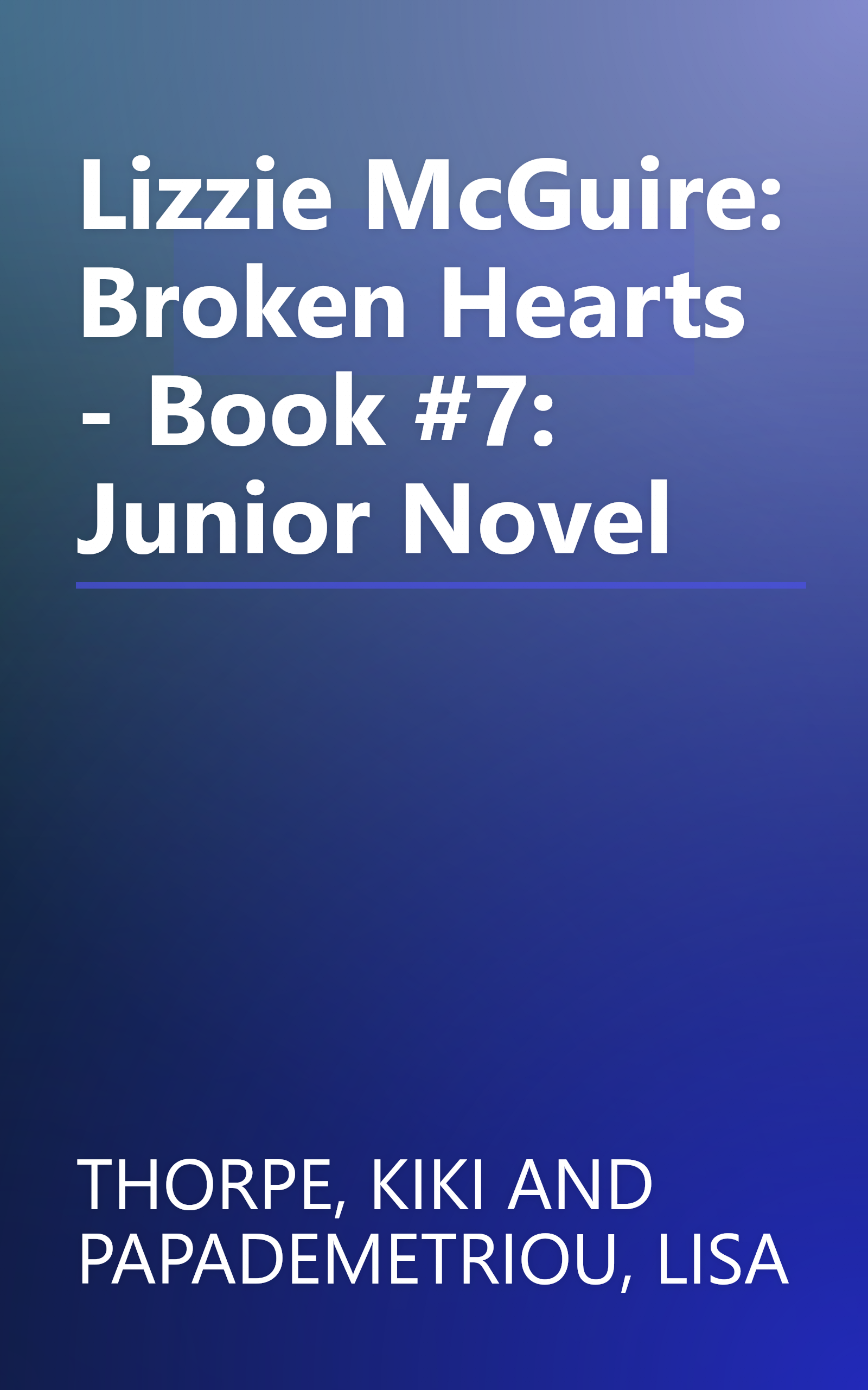 Lizzie McGuire: Broken Hearts - Book #7: Junior Novel book cover