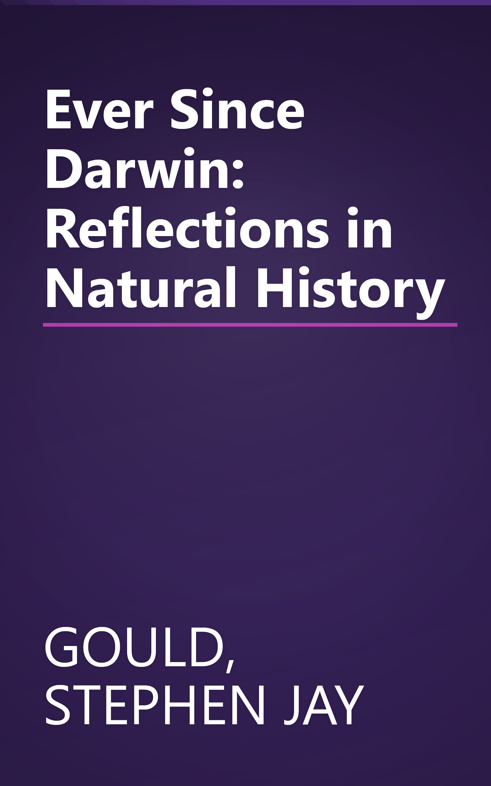 Ever Since Darwin: Reflections in Natural History book cover