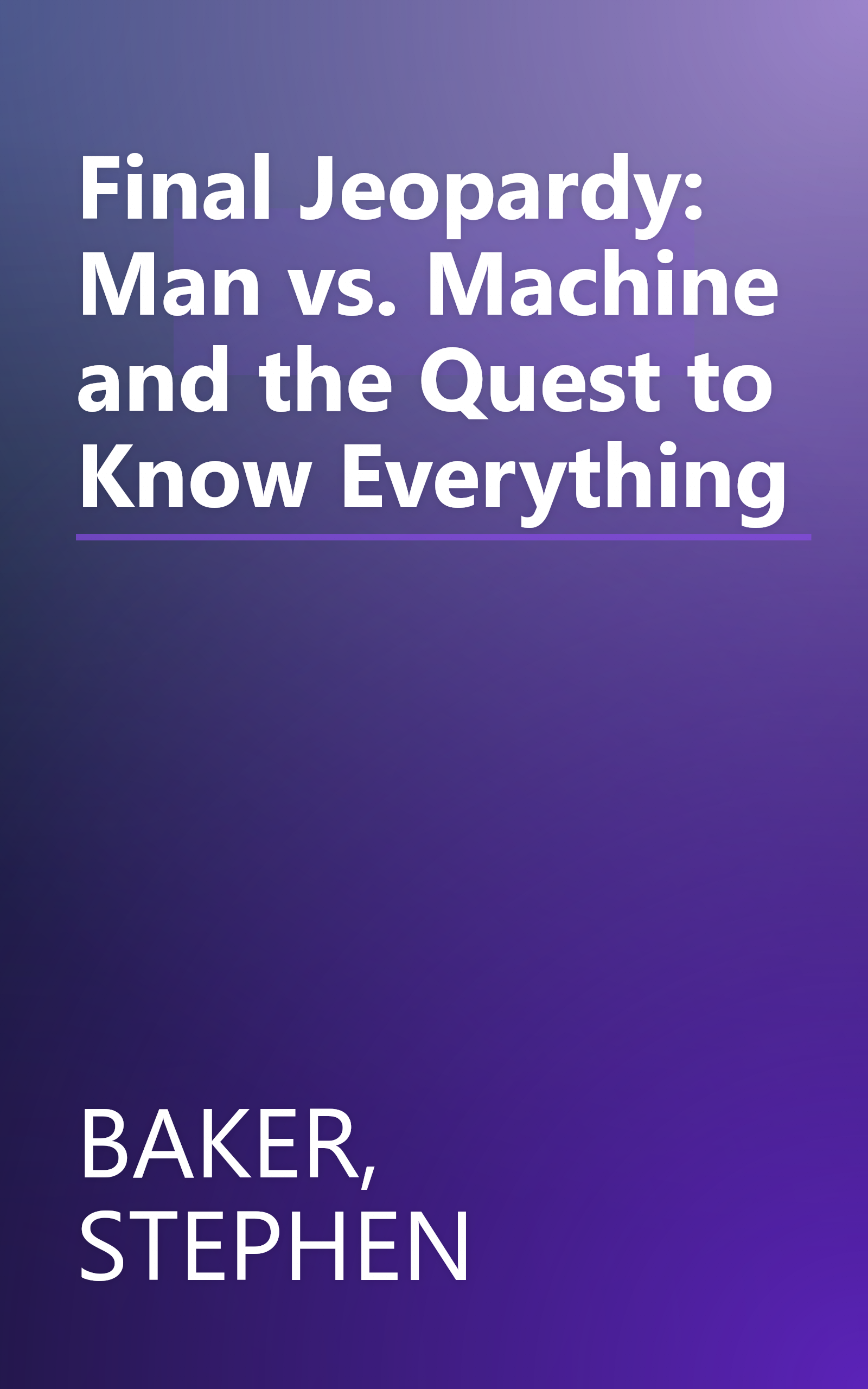 Final Jeopardy: Man vs. Machine and the Quest to Know Everything book cover