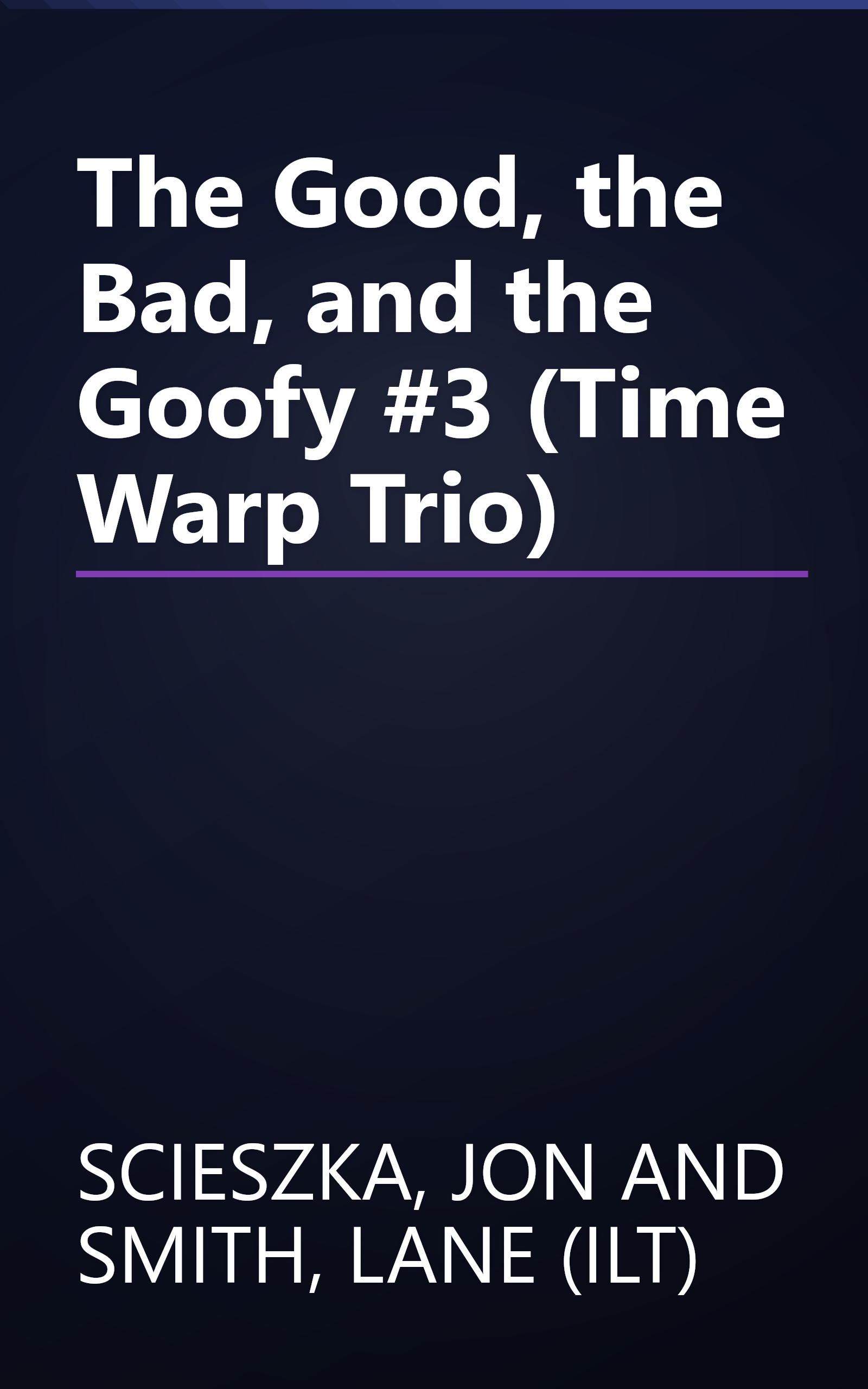 The Good, the Bad, and the Goofy #3 (Time Warp Trio) book cover