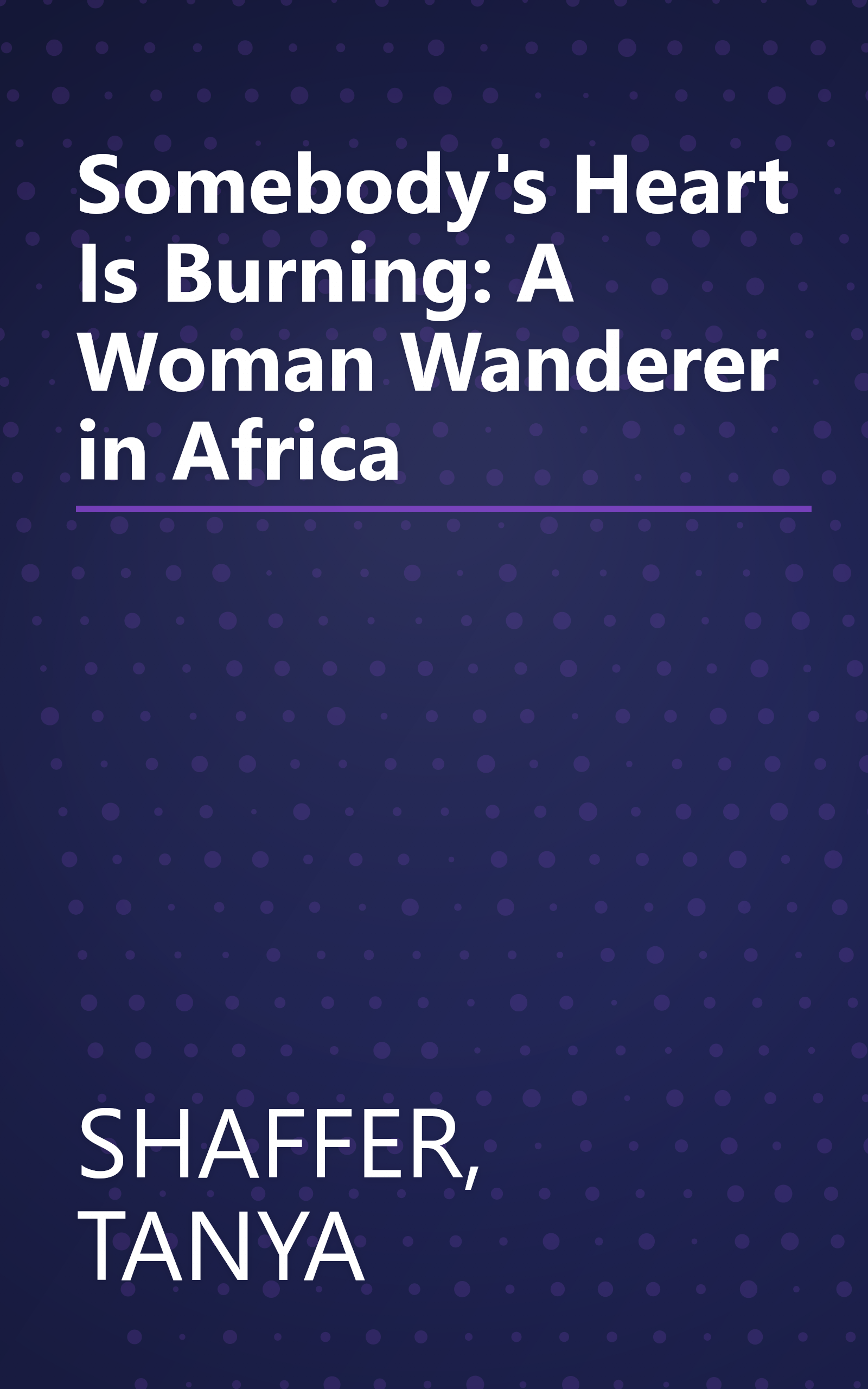 Somebody's Heart Is Burning: A Woman Wanderer in Africa book cover