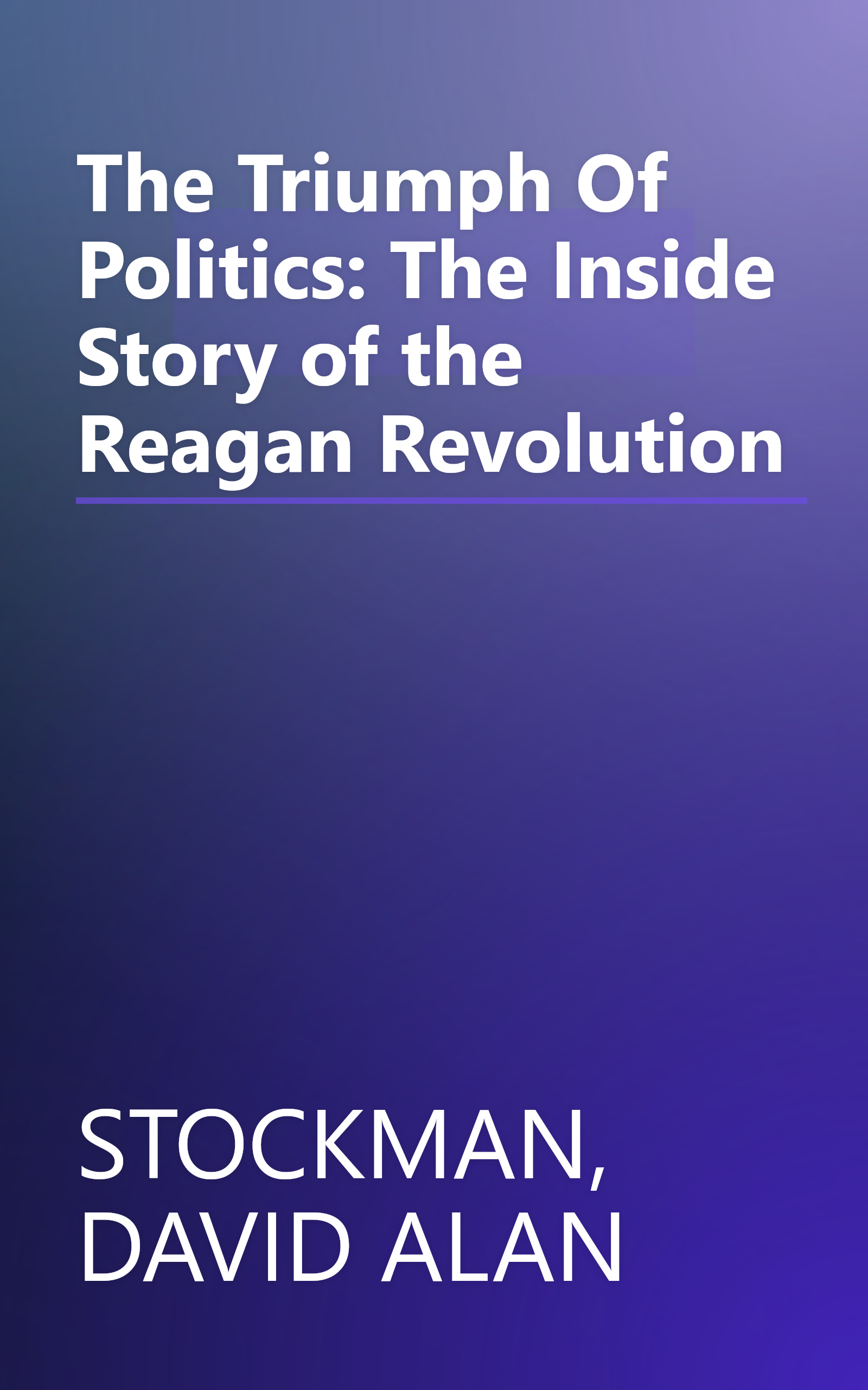 The Triumph Of Politics: The Inside Story of the Reagan Revolution book cover