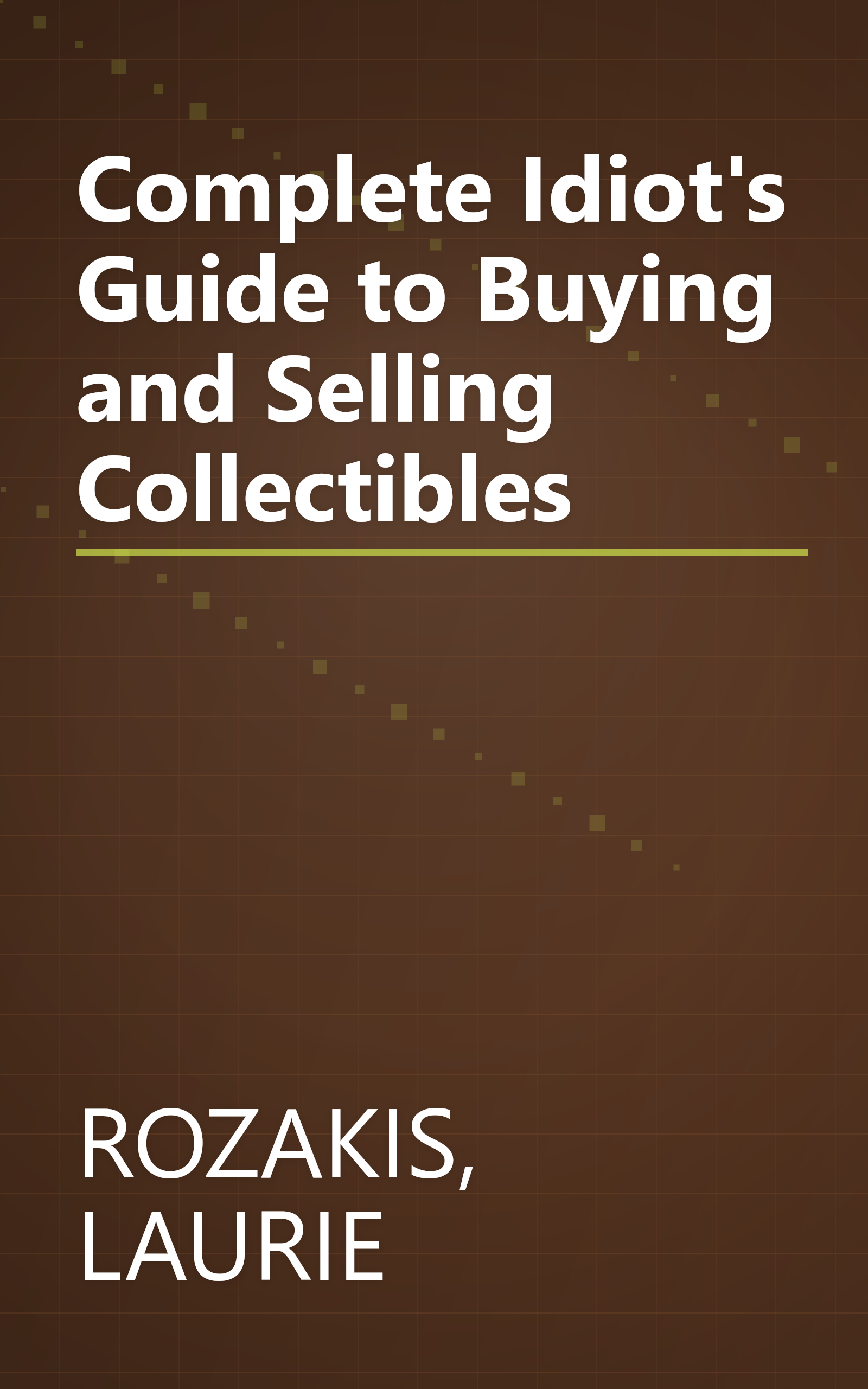 Complete Idiot's Guide to Buying and Selling Collectibles book cover