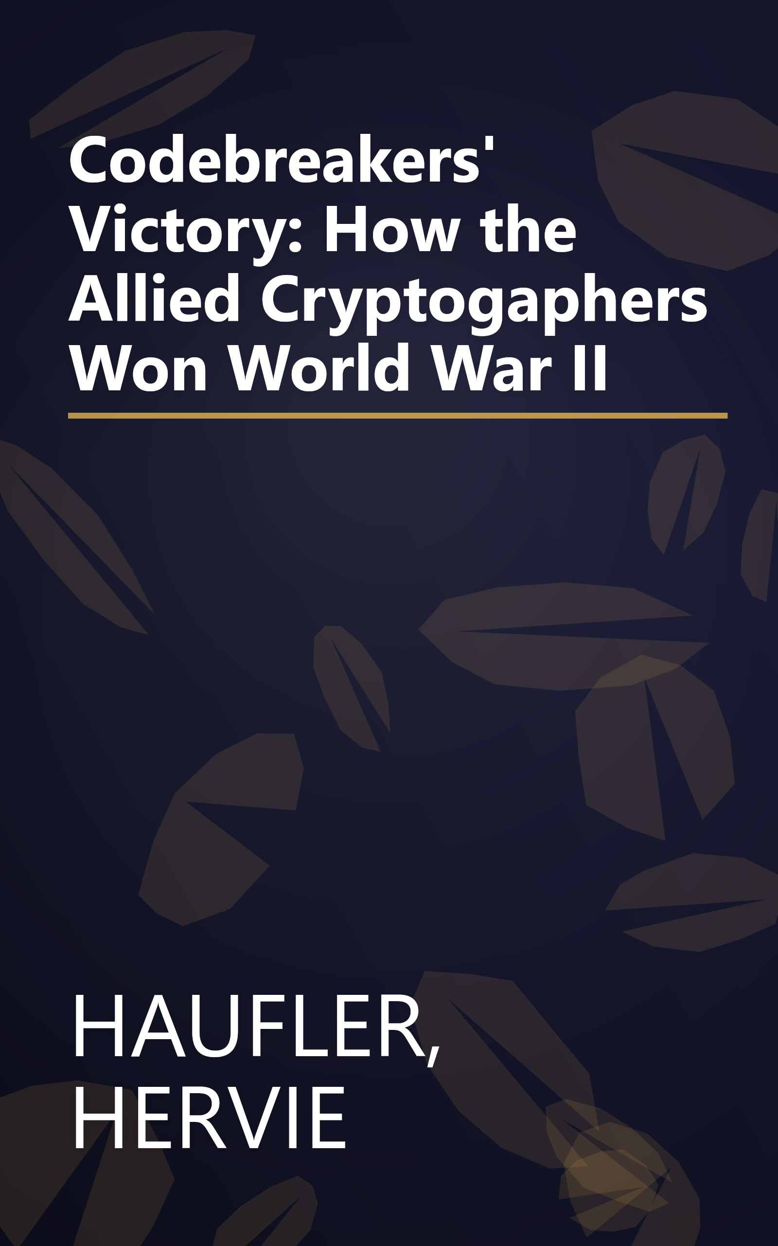 Codebreakers' Victory: How the Allied Cryptogaphers Won World War II book cover
