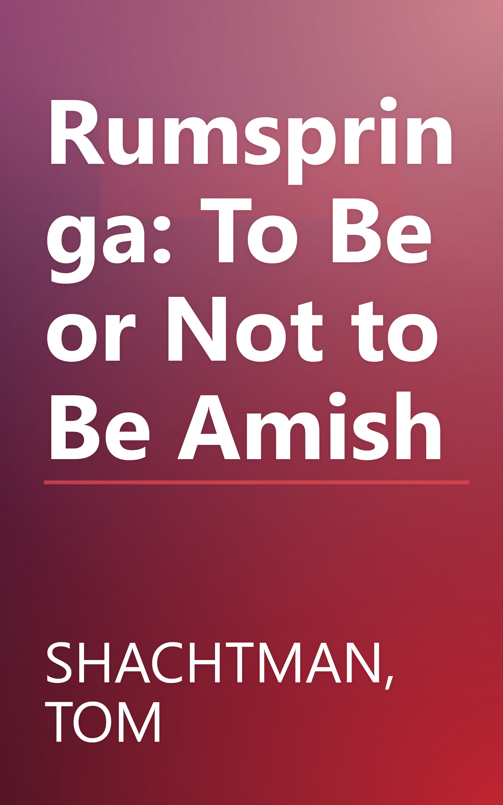 Rumspringa: To Be or Not to Be Amish book cover