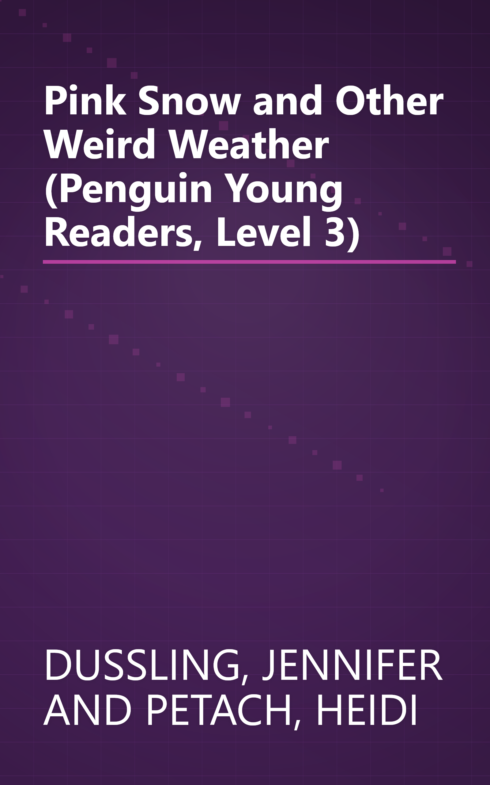 Pink Snow and Other Weird Weather (Penguin Young Readers, Level 3) book cover