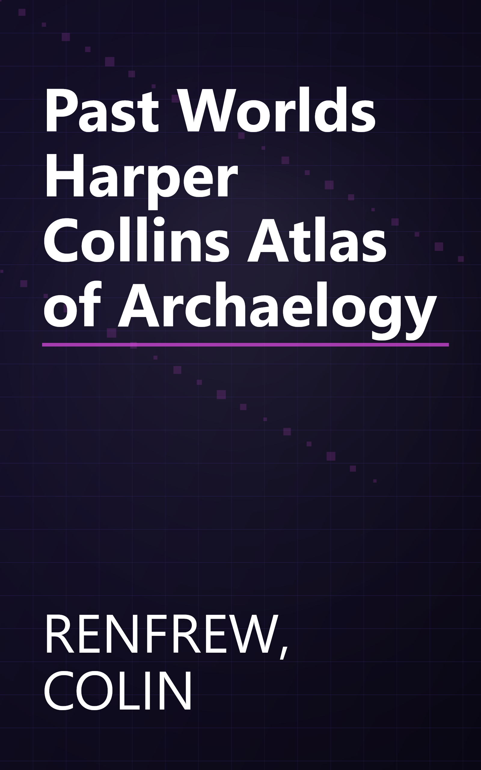 Past Worlds Harper Collins Atlas of Archaelogy book cover