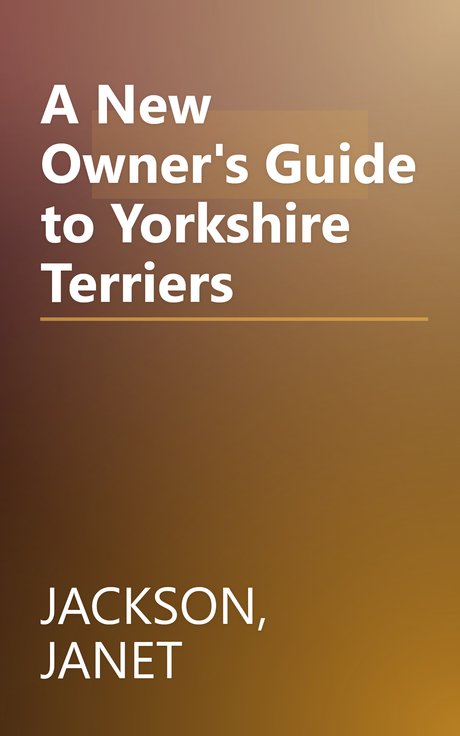 A New Owner's Guide to Yorkshire Terriers book cover