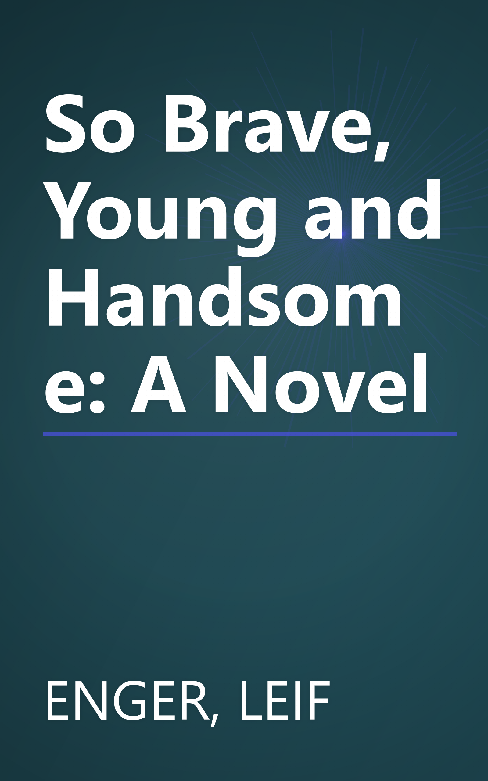 So Brave, Young and Handsome: A Novel book cover