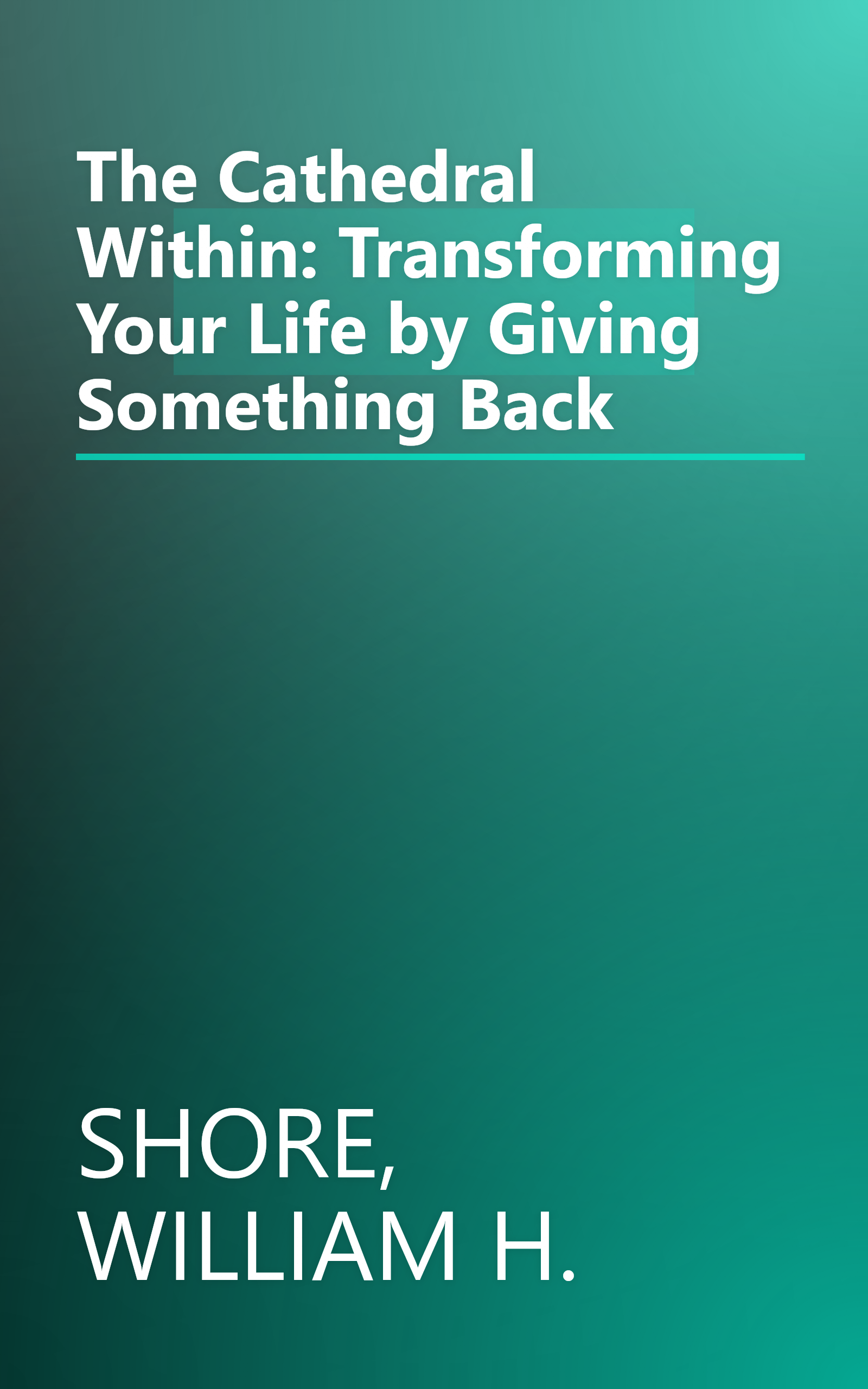 The Cathedral Within: Transforming Your Life by Giving Something Back book cover