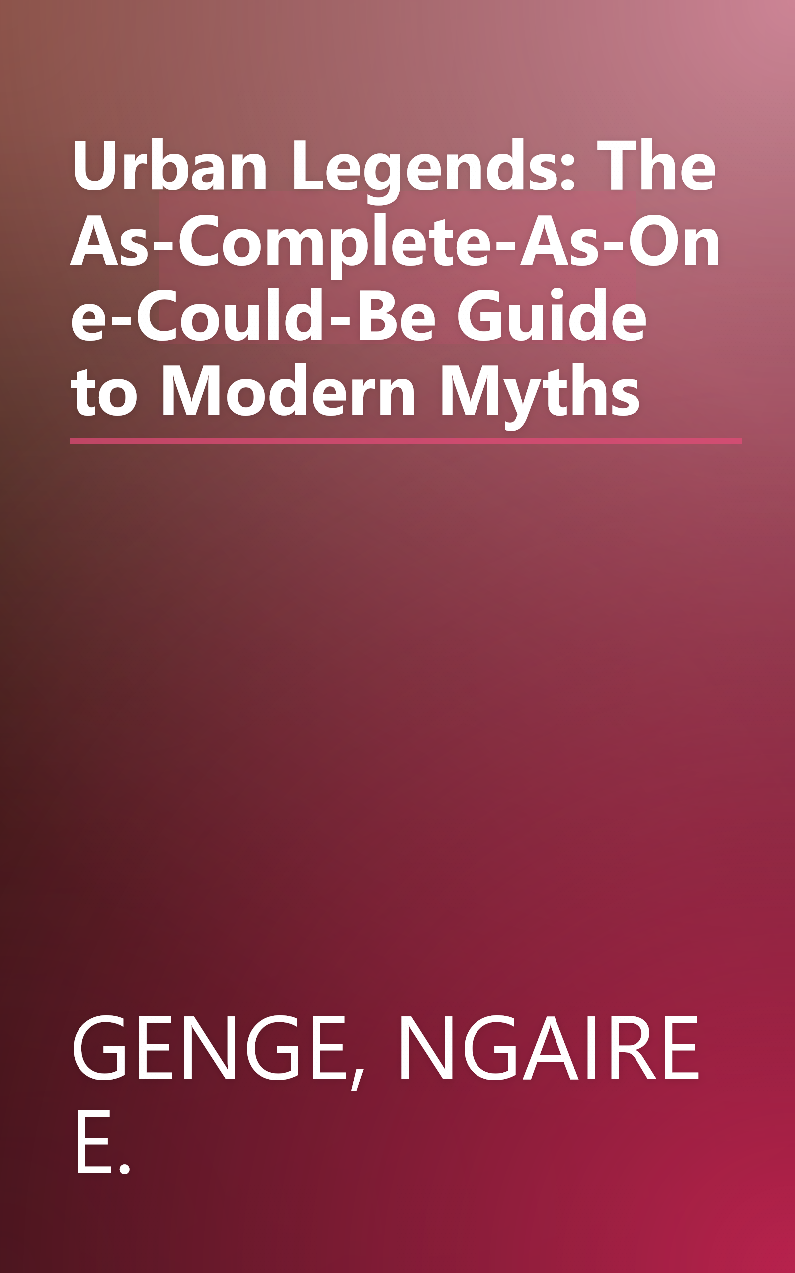 Urban Legends: The As-Complete-As-One-Could-Be Guide to Modern Myths book cover