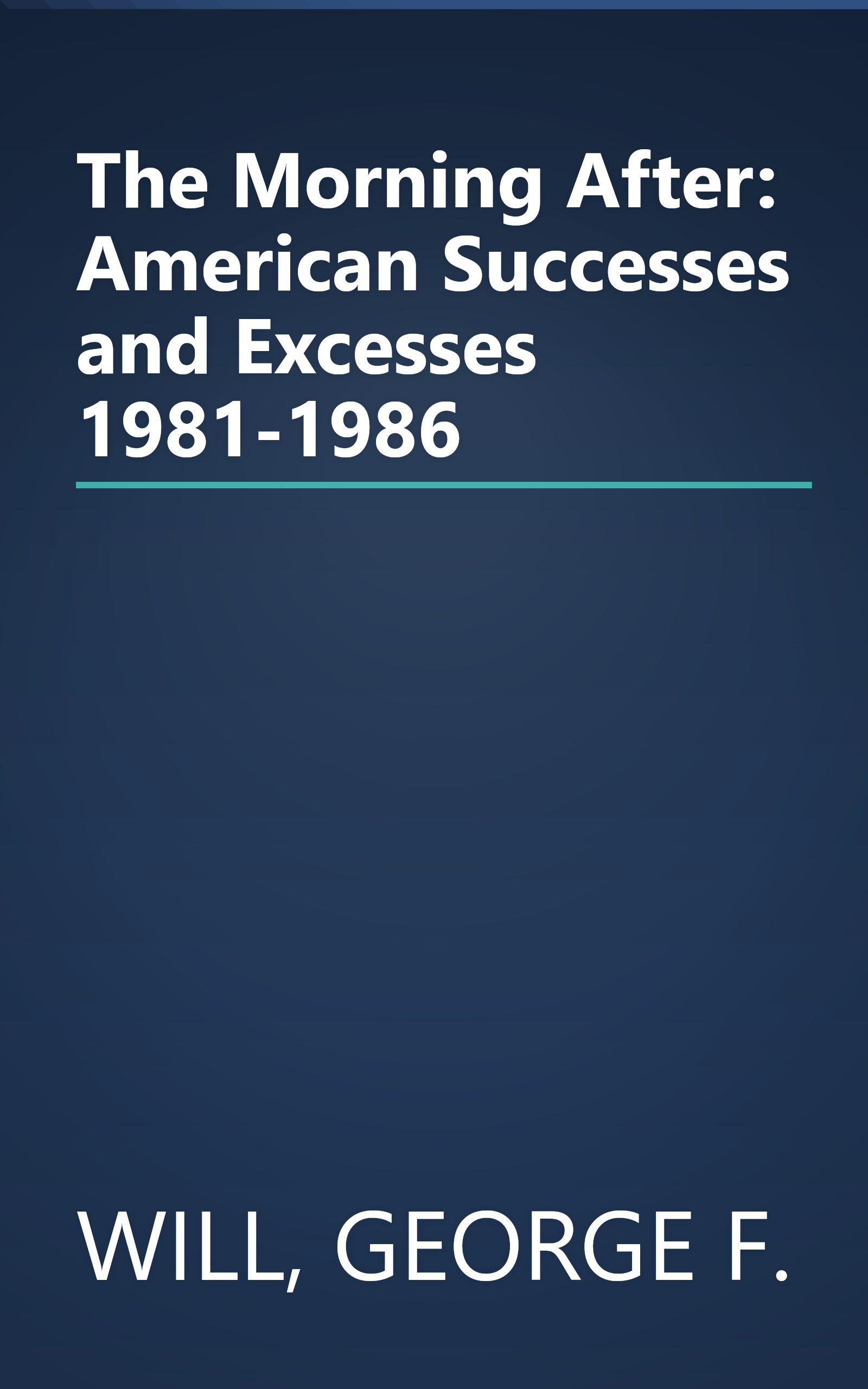 The Morning After: American Successes and Excesses 1981-1986 book cover