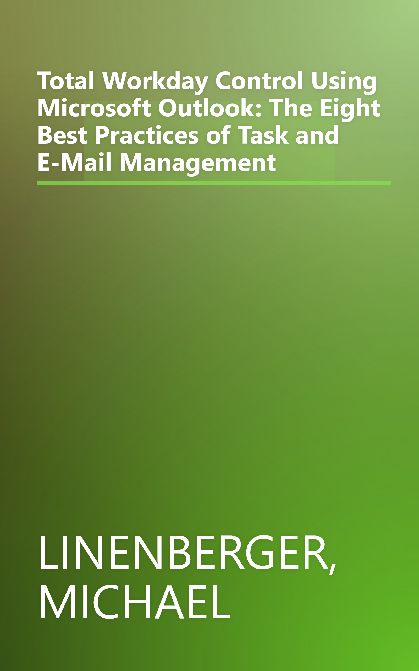 Total Workday Control Using Microsoft Outlook: The Eight Best Practices of Task and E-Mail Management book cover