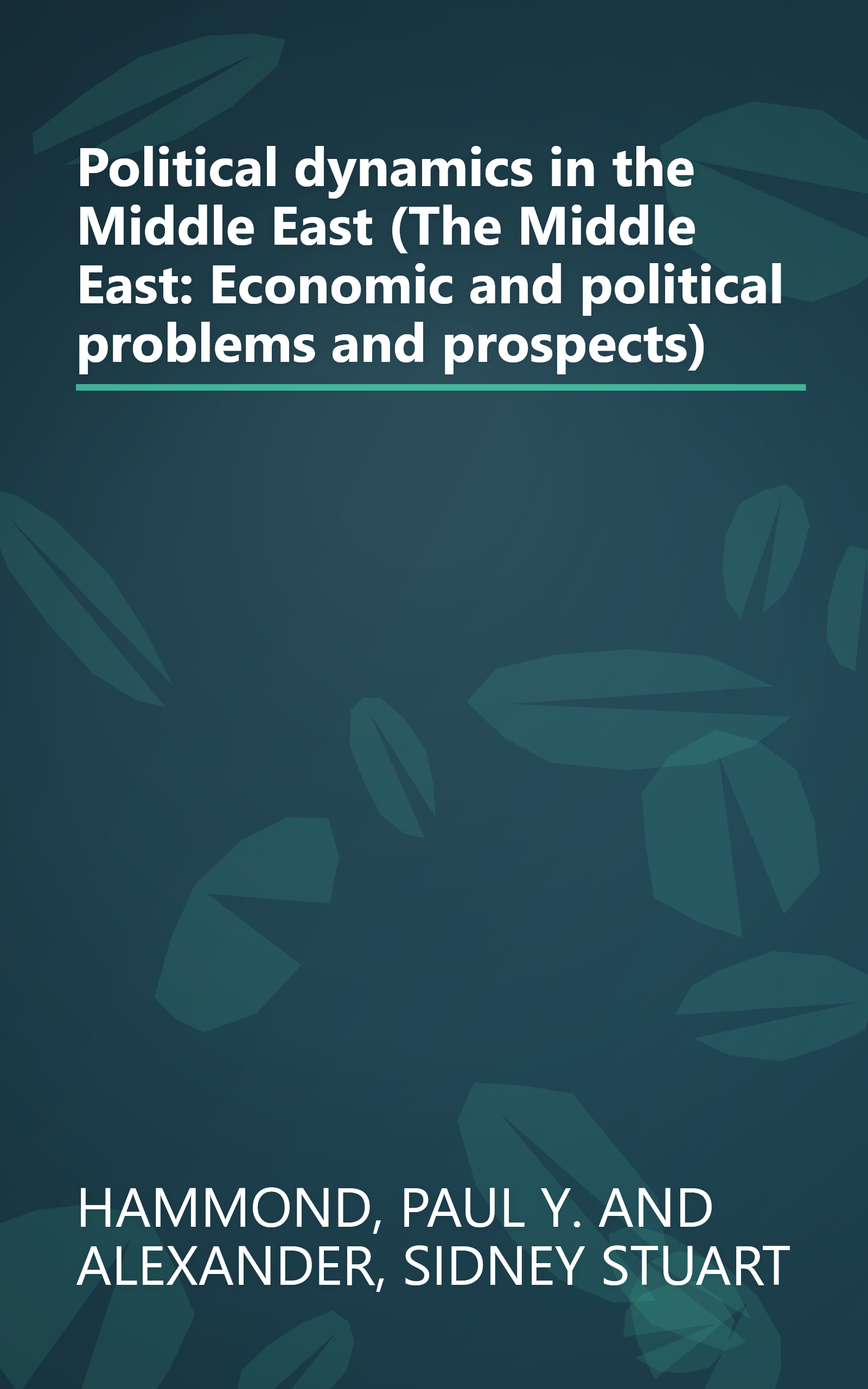 Political dynamics in the Middle East (The Middle East: Economic and political problems and prospects) book cover