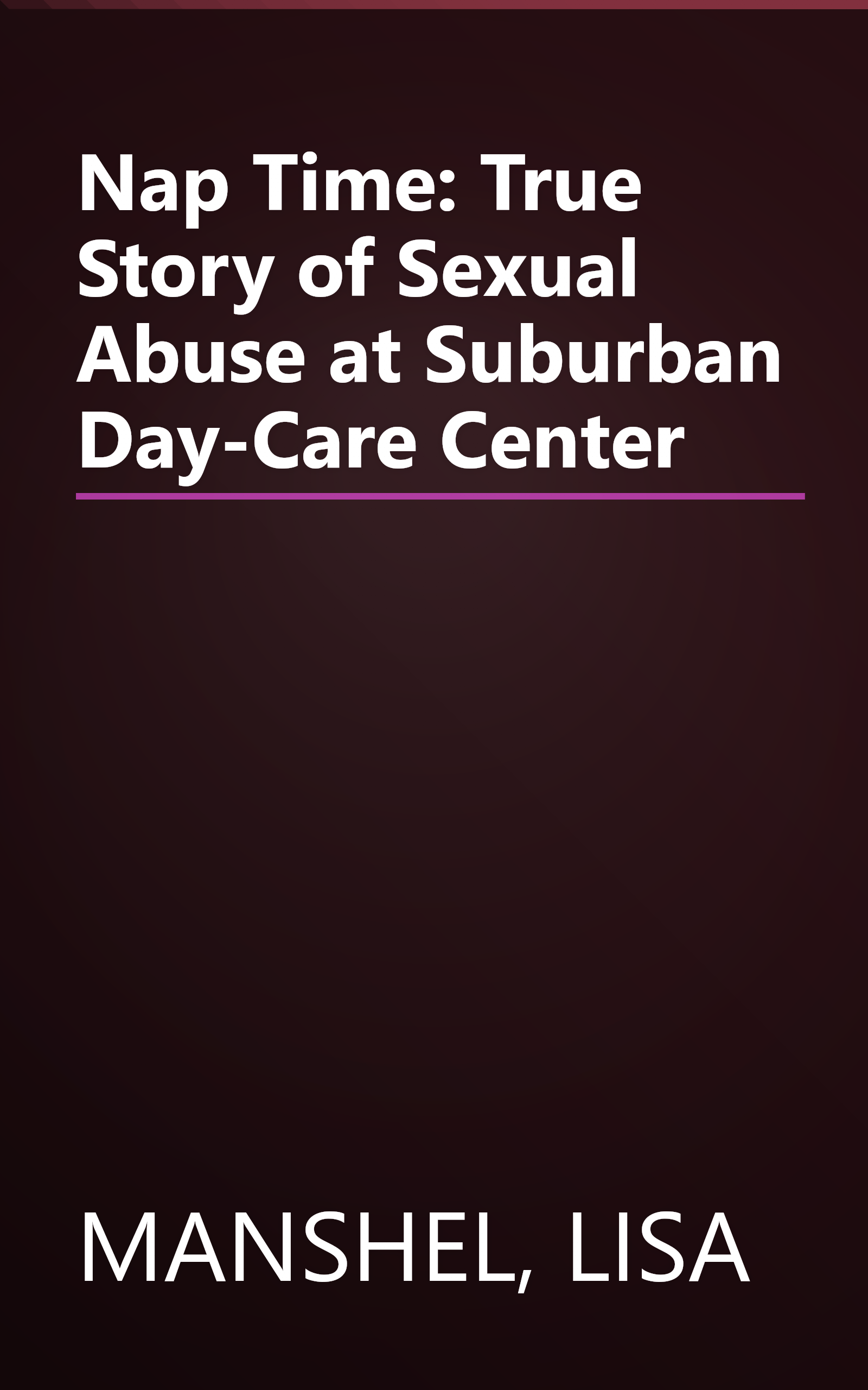 Nap Time:  True Story of Sexual Abuse at Suburban Day-Care Center book cover
