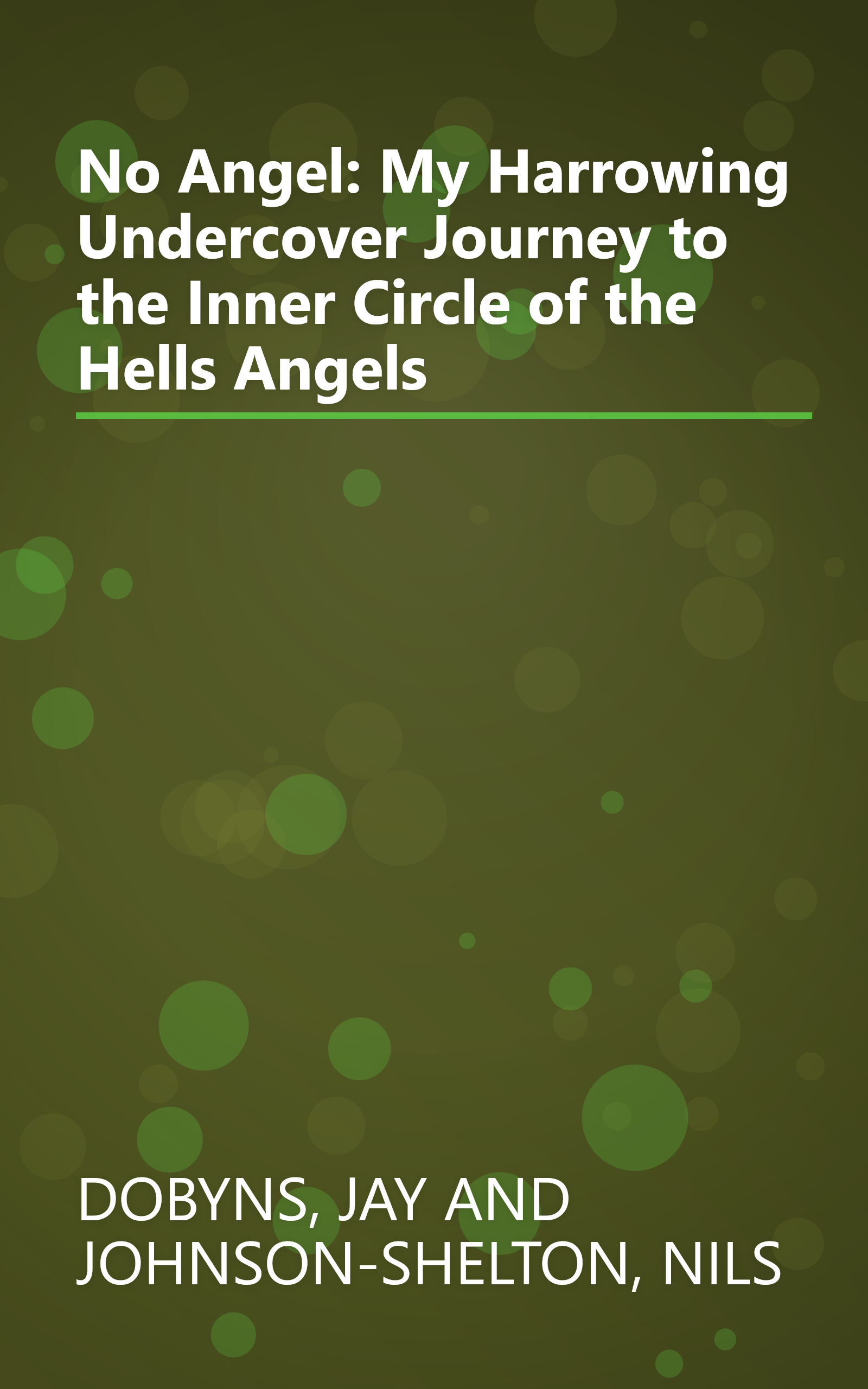 No Angel: My Harrowing Undercover Journey to the Inner Circle of the Hells Angels book cover