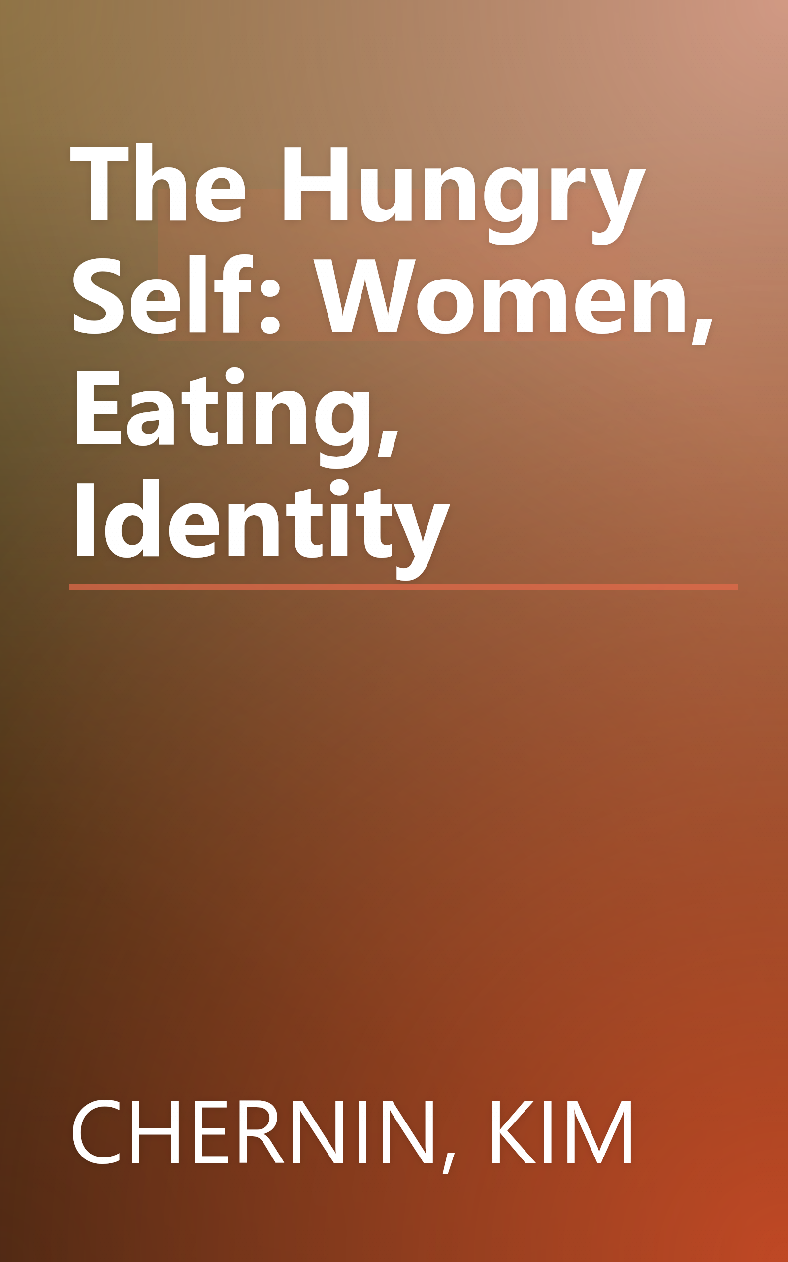 The Hungry Self: Women, Eating, Identity book cover