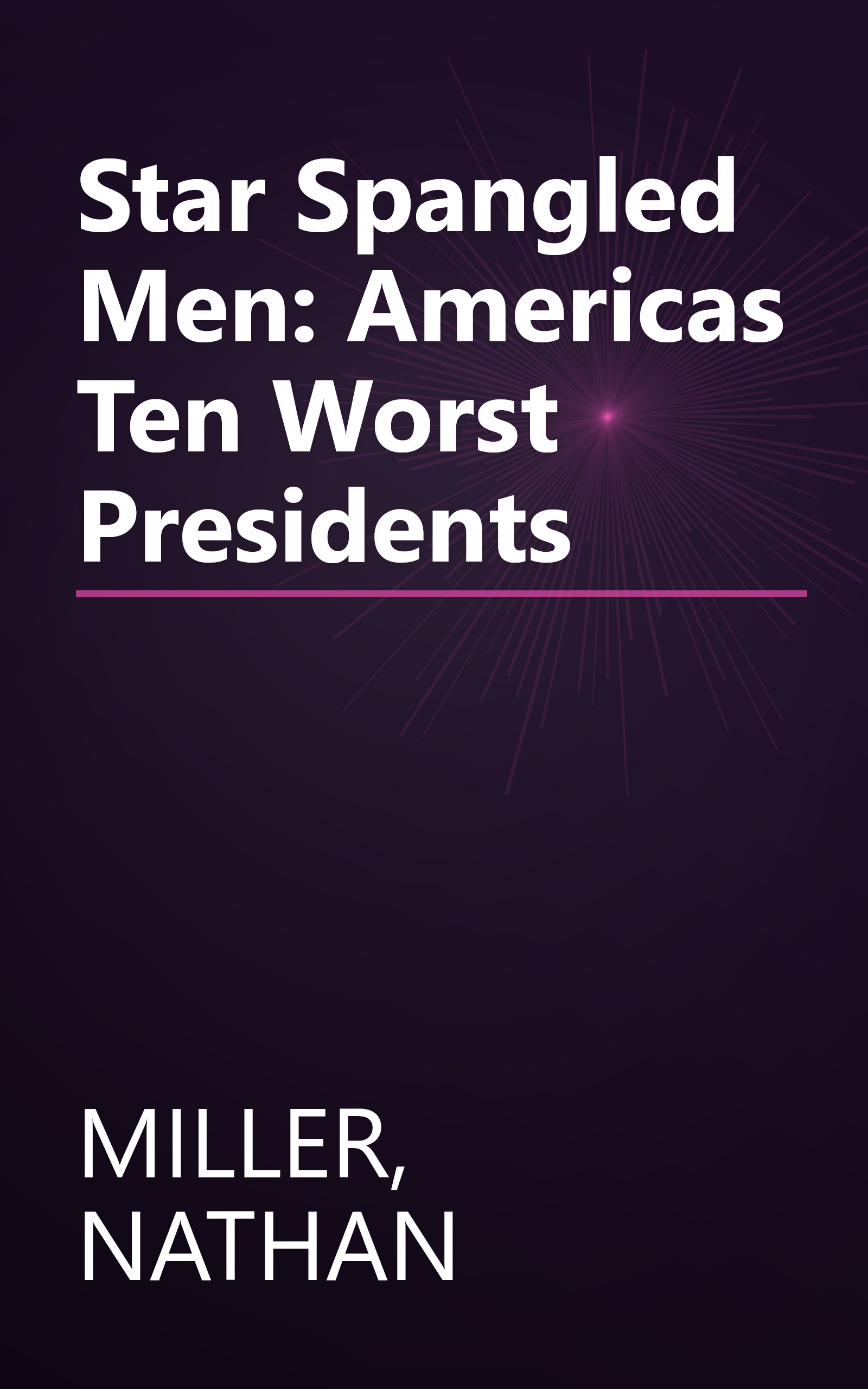 Star Spangled Men: Americas Ten Worst Presidents book cover