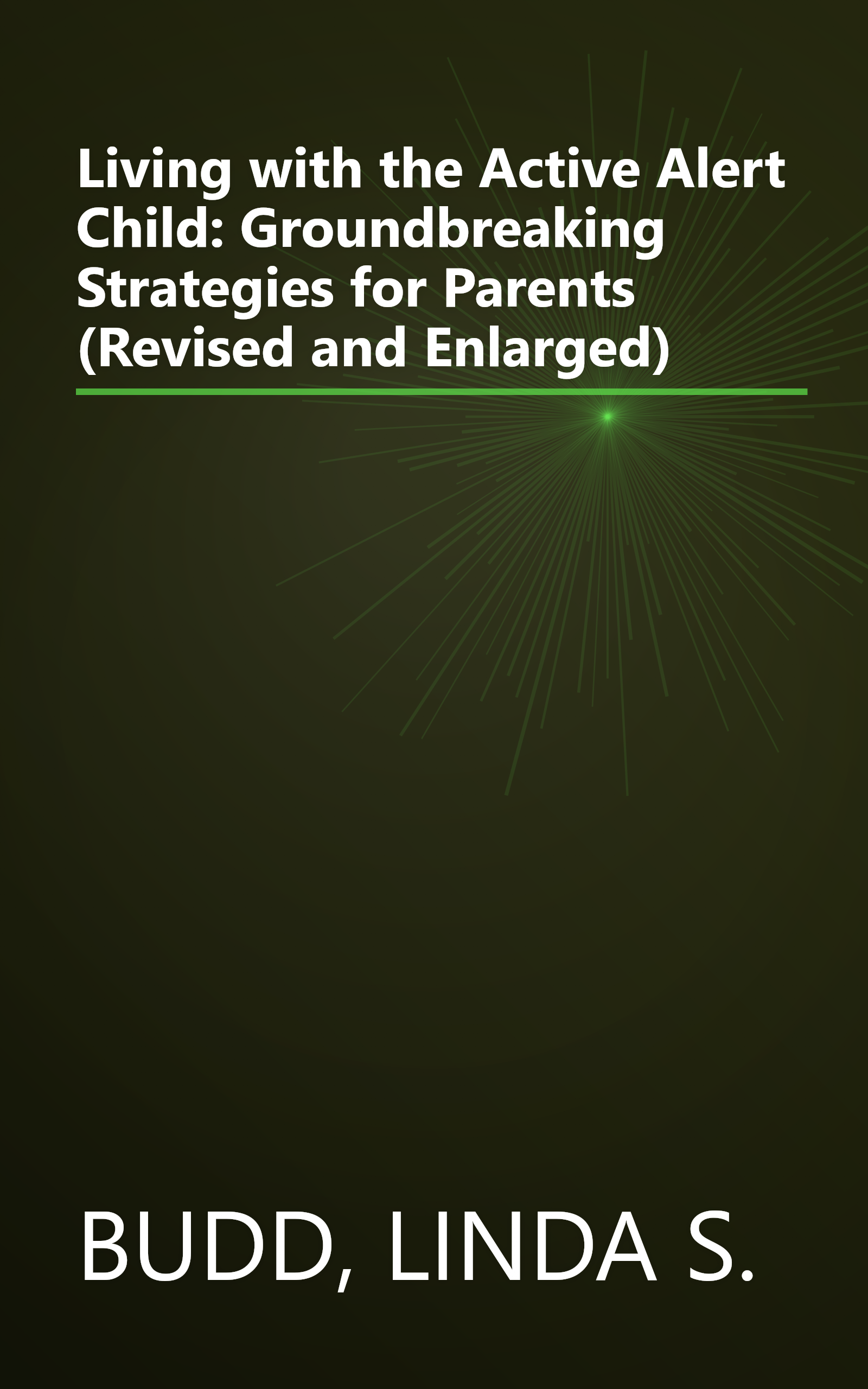 Living with the Active Alert Child: Groundbreaking Strategies for Parents (Revised and Enlarged) book cover